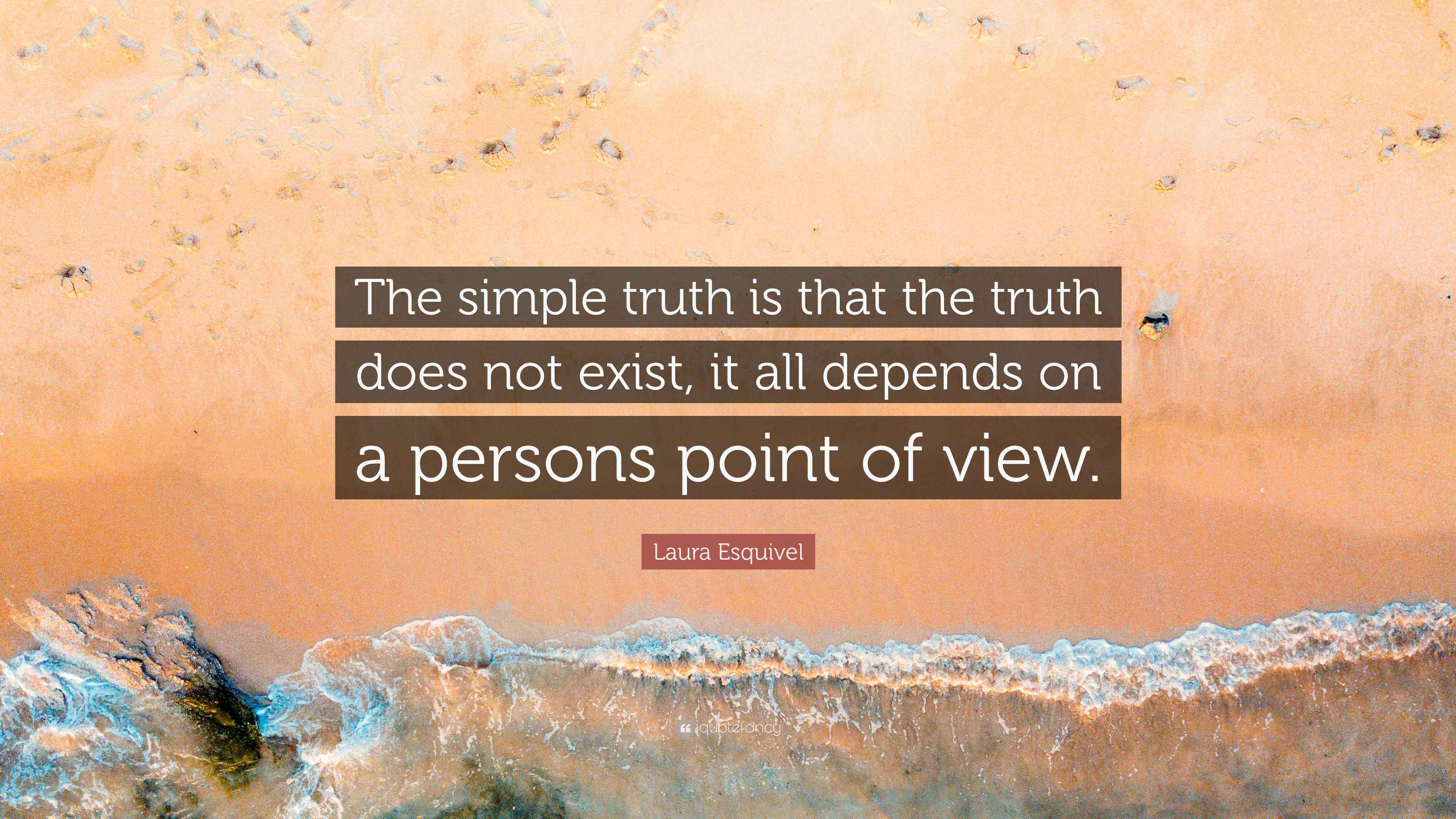 Laura Esquivel Quote: “The simple truth is that the truth does not ...