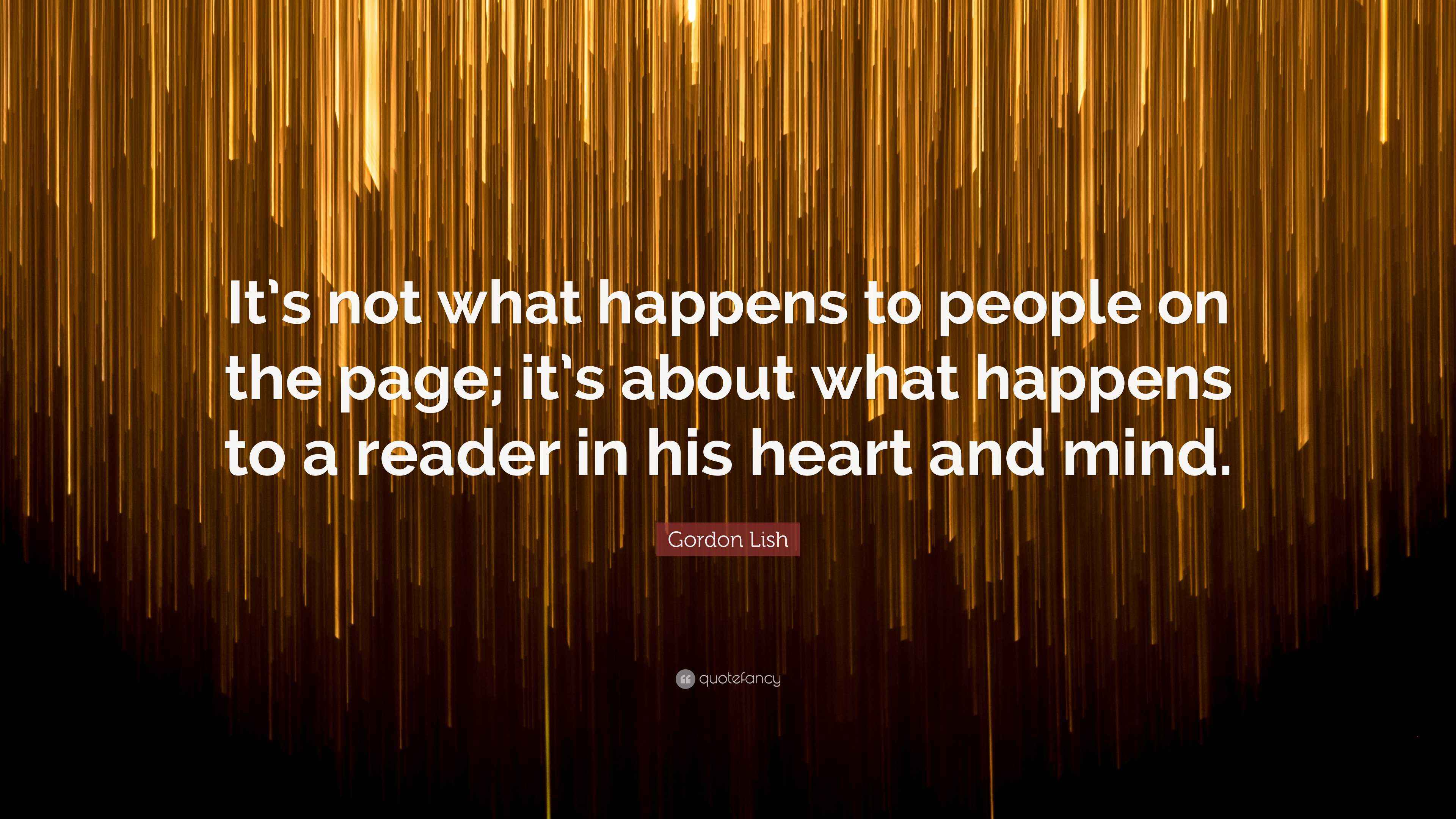 Gordon Lish Quote: “It’s not what happens to people on the page; it’s ...