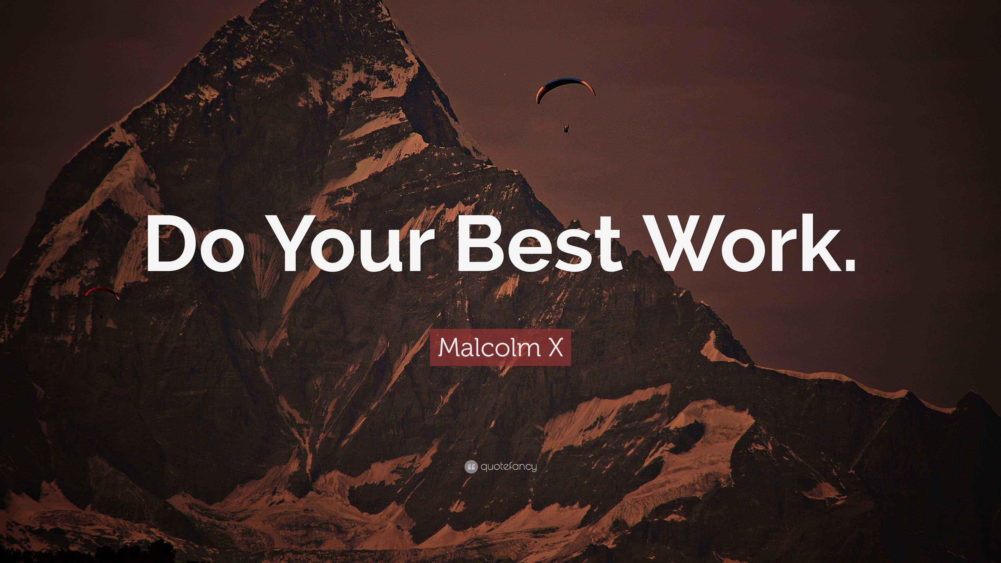 Malcolm X Quote: “Do Your Best Work.”