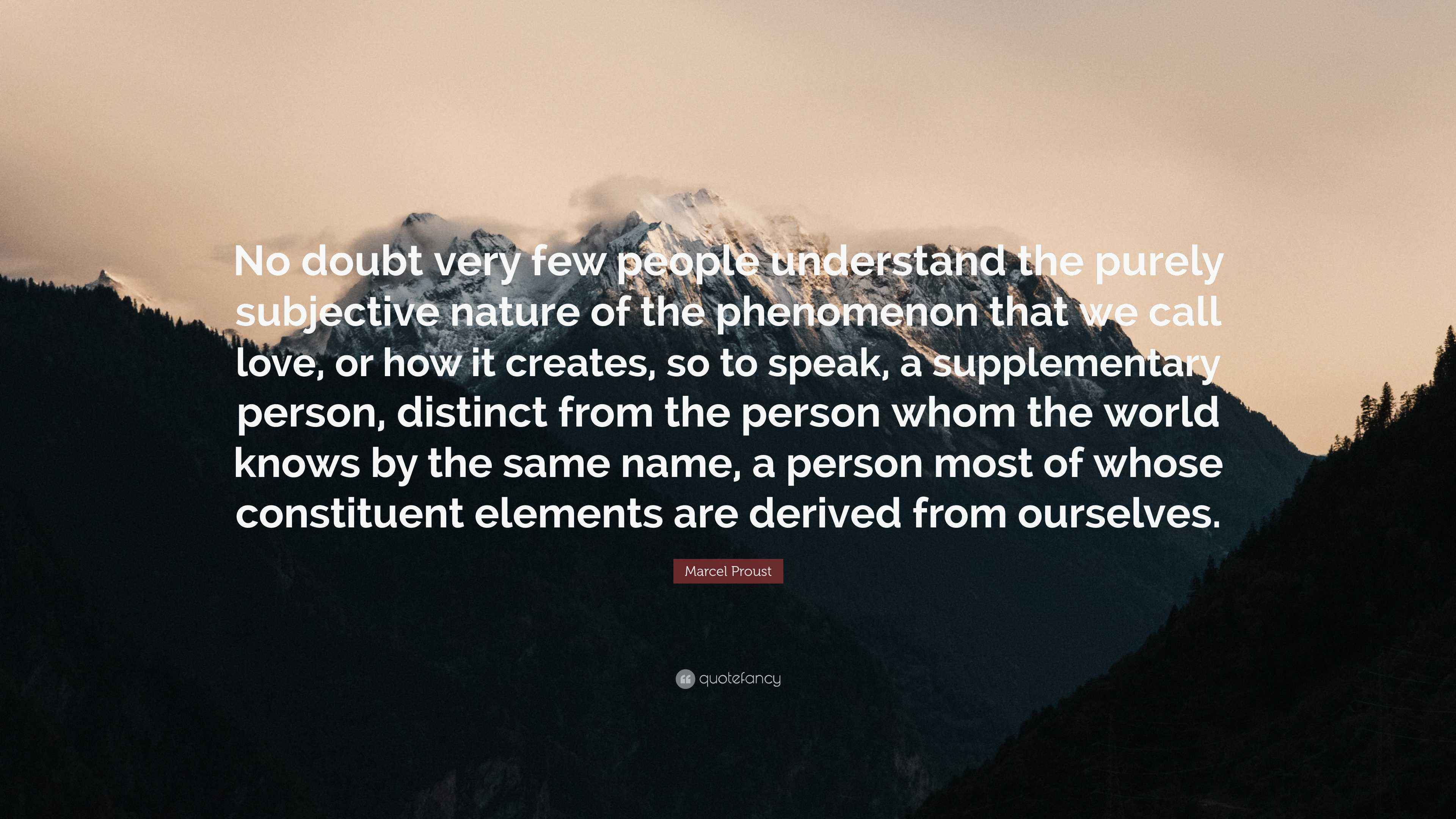 Marcel Proust Quote: “No doubt very few people understand the purely ...