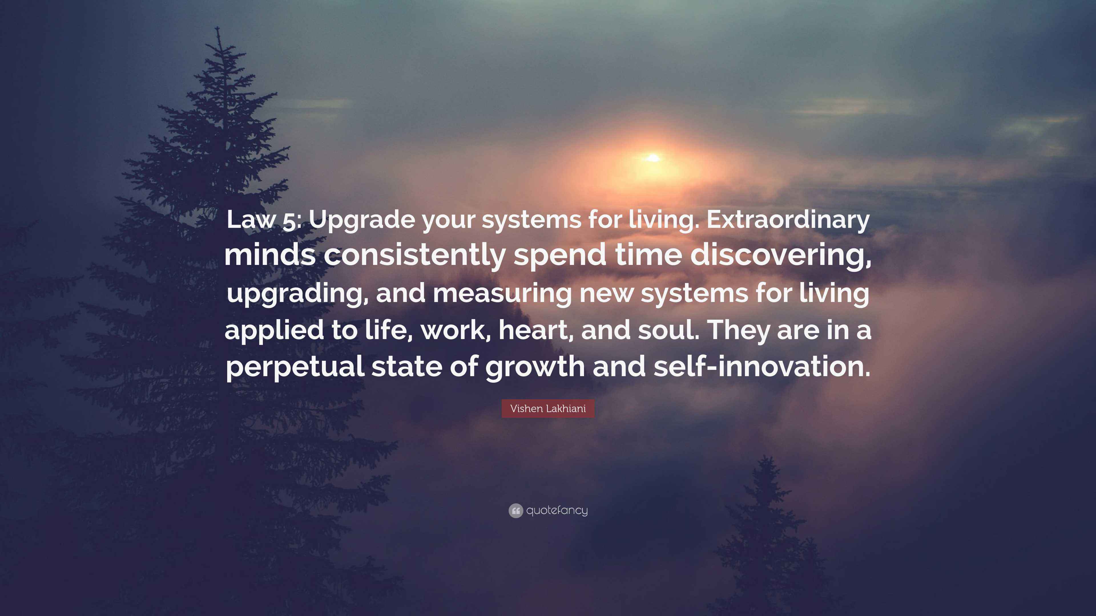 Vishen Lakhiani Quote: “Law 5: Upgrade your systems for living ...