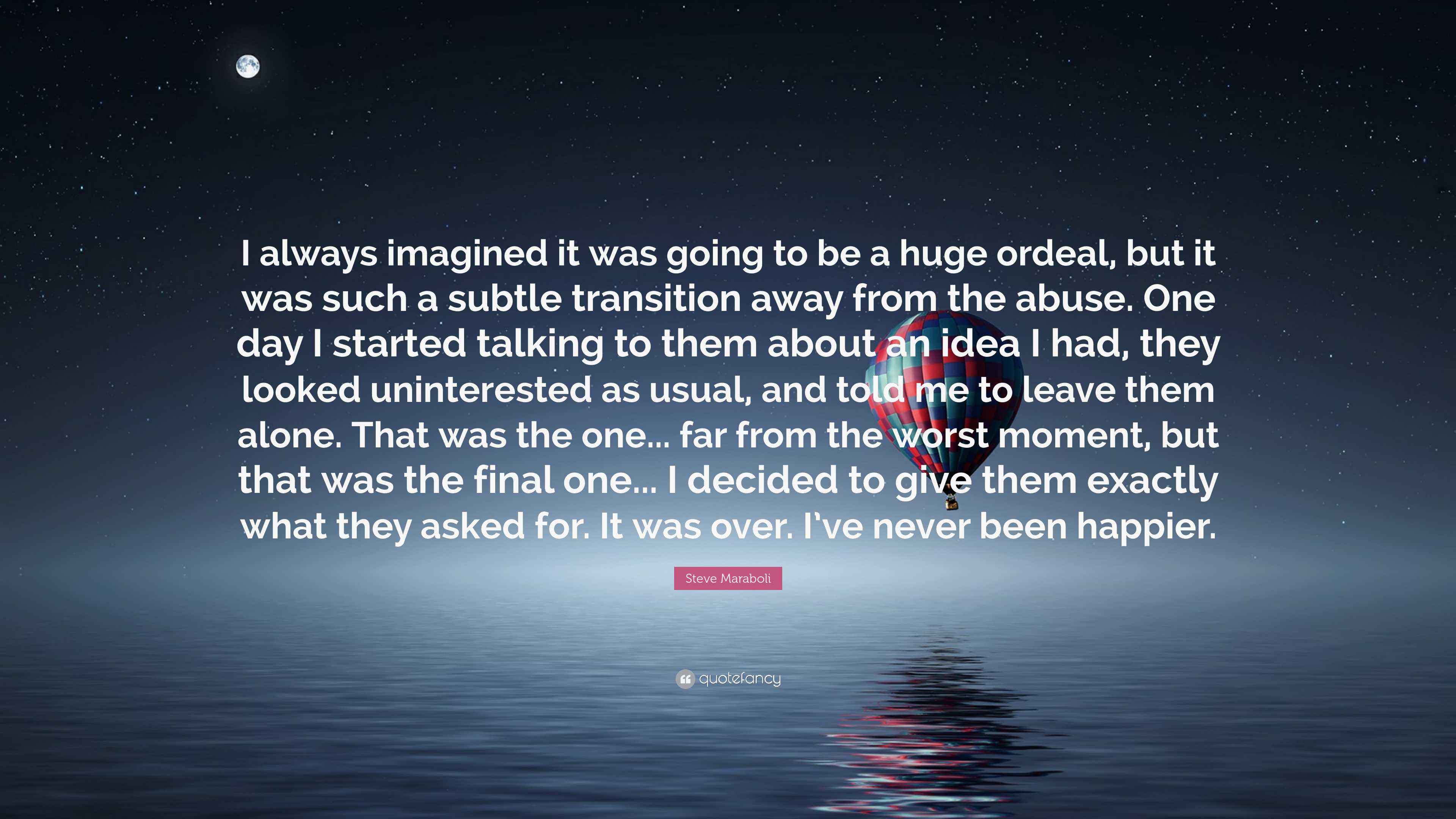 Steve Maraboli Quote: “I always imagined it was going to be a huge ...