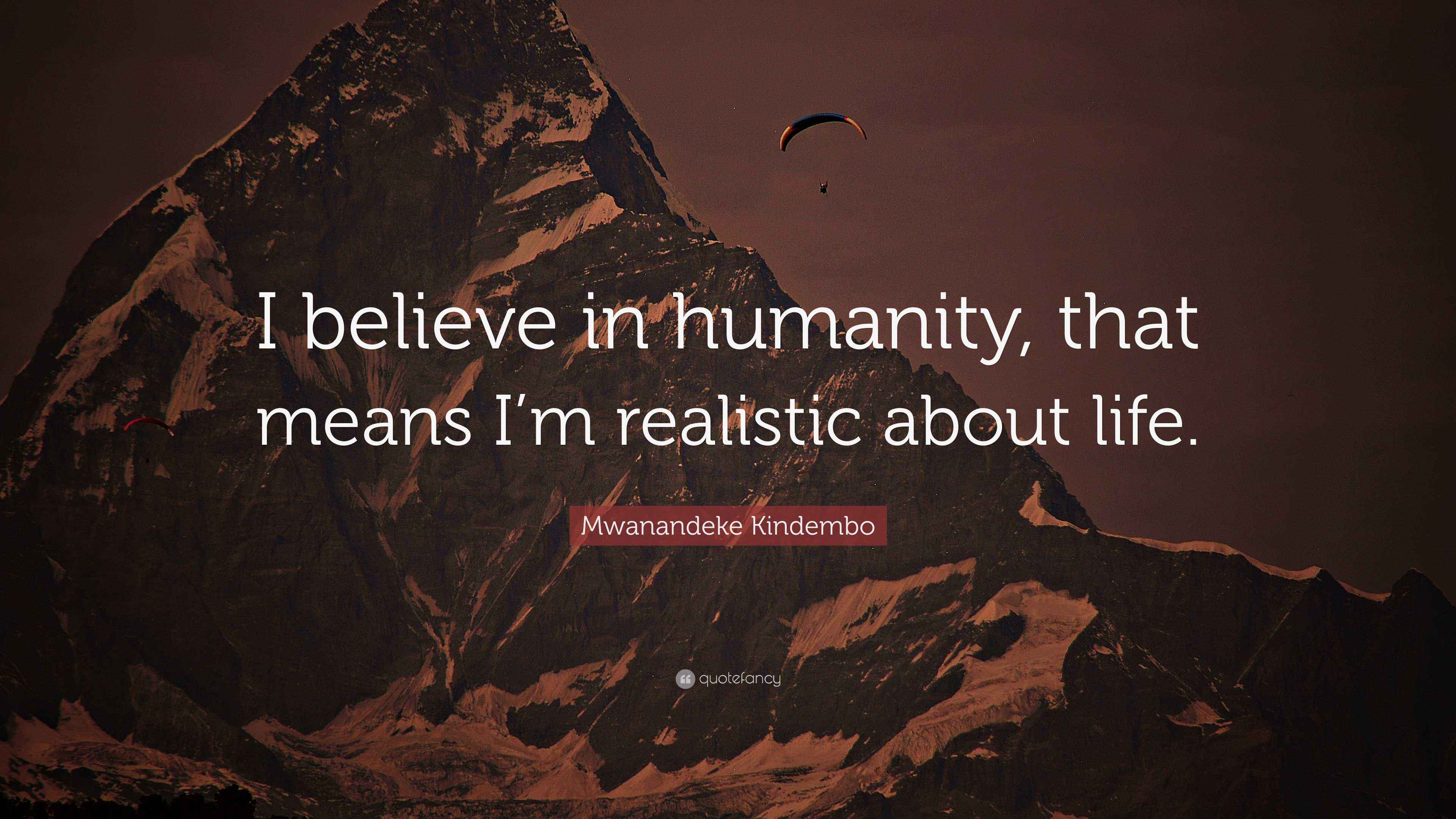 Mwanandeke Kindembo Quote: “I believe in humanity, that means I’m ...