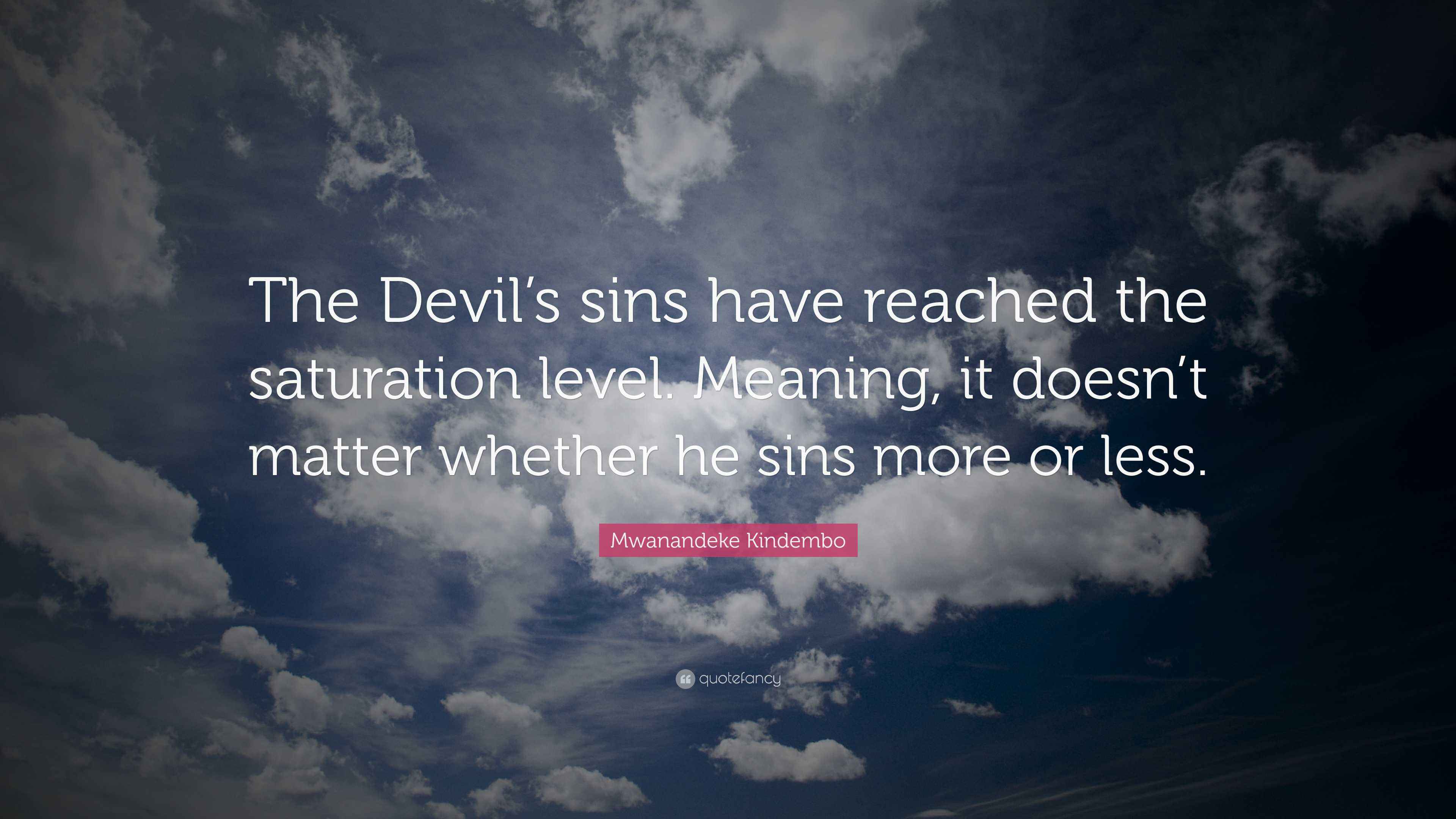 Mwanandeke Kindembo Quote: “The Devil’s sins have reached the ...