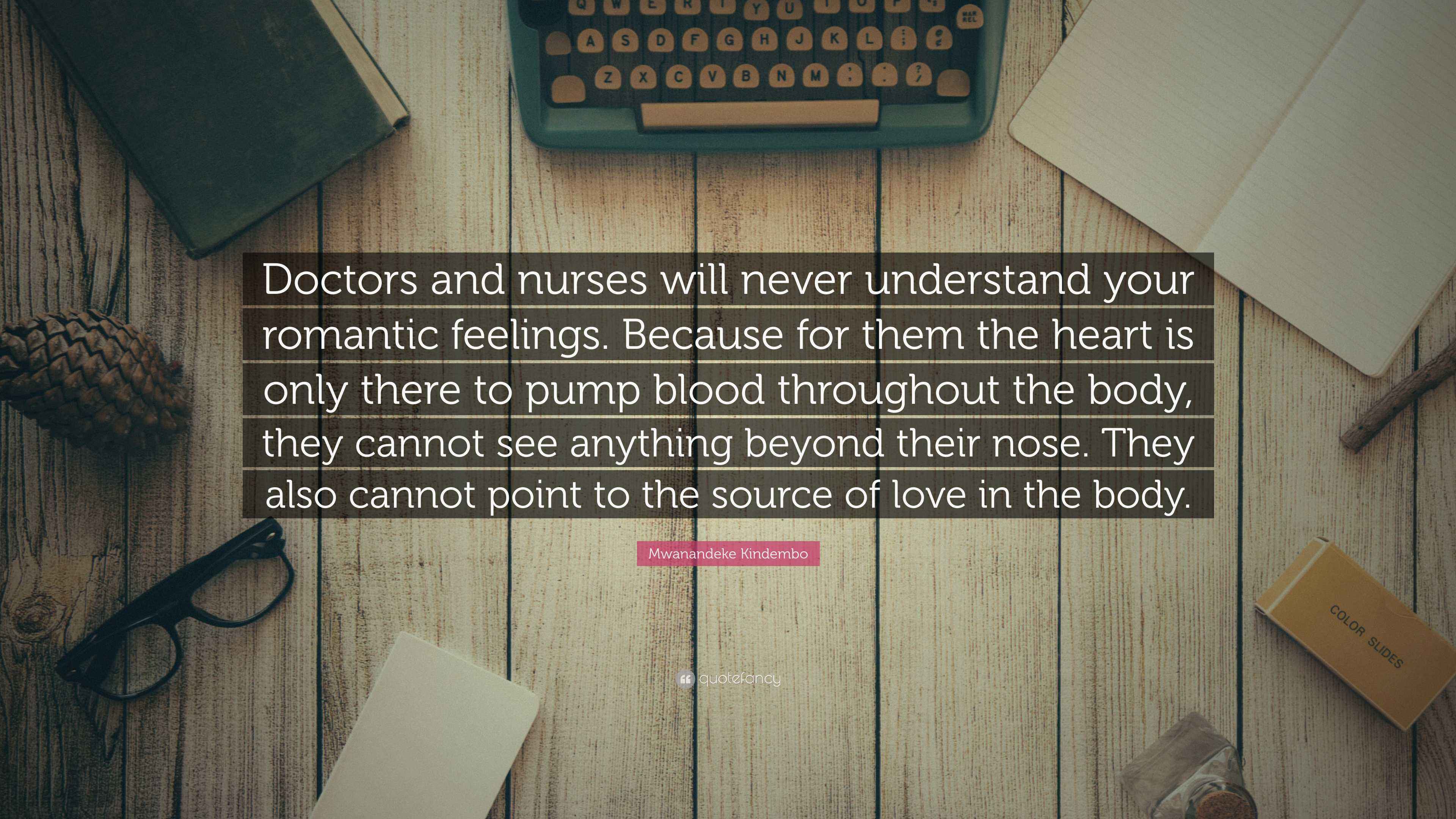 Mwanandeke Kindembo Quote: “Doctors and nurses will never understand ...