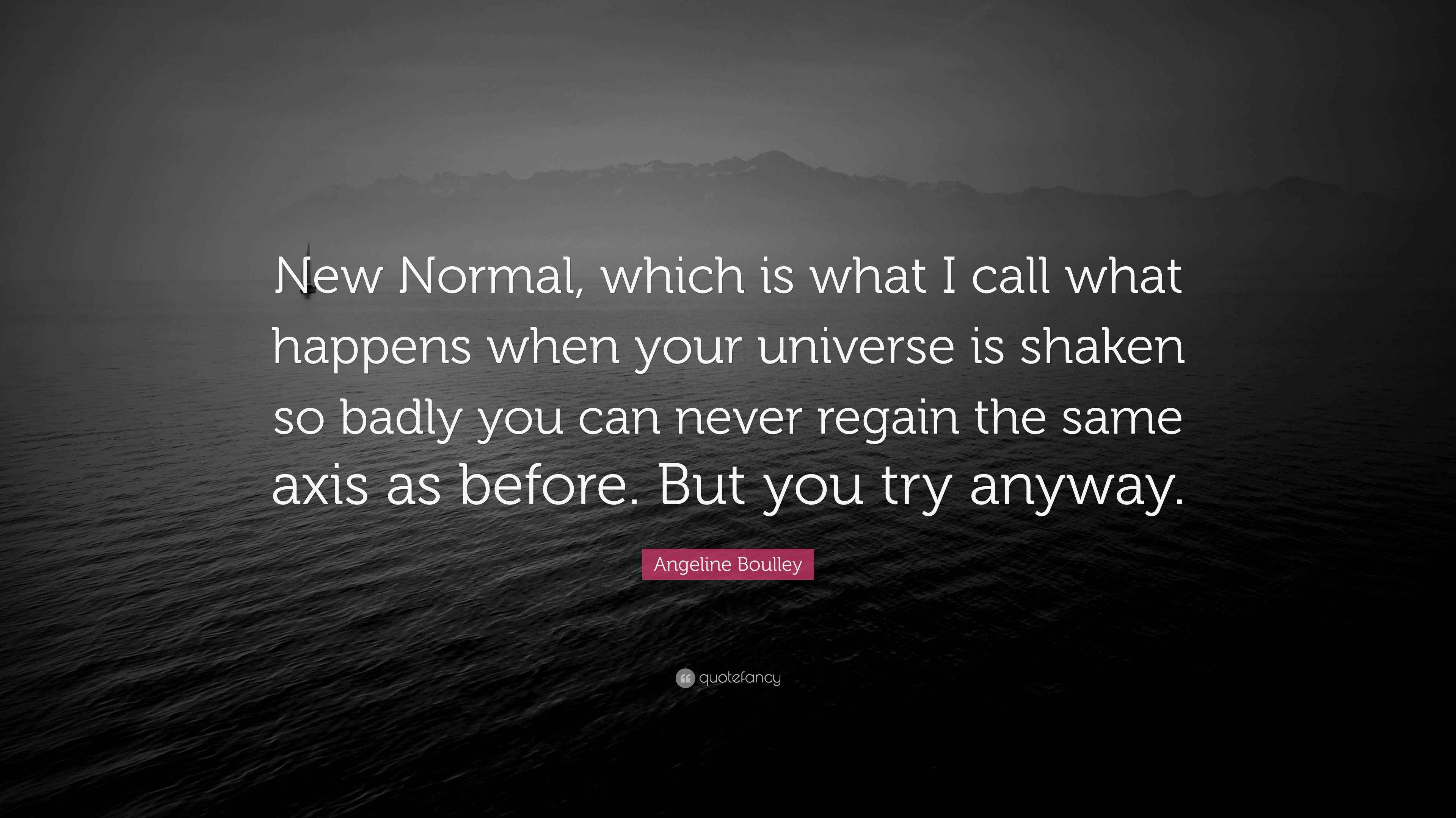Angeline Boulley Quote: “New Normal, which is what I call what happens ...