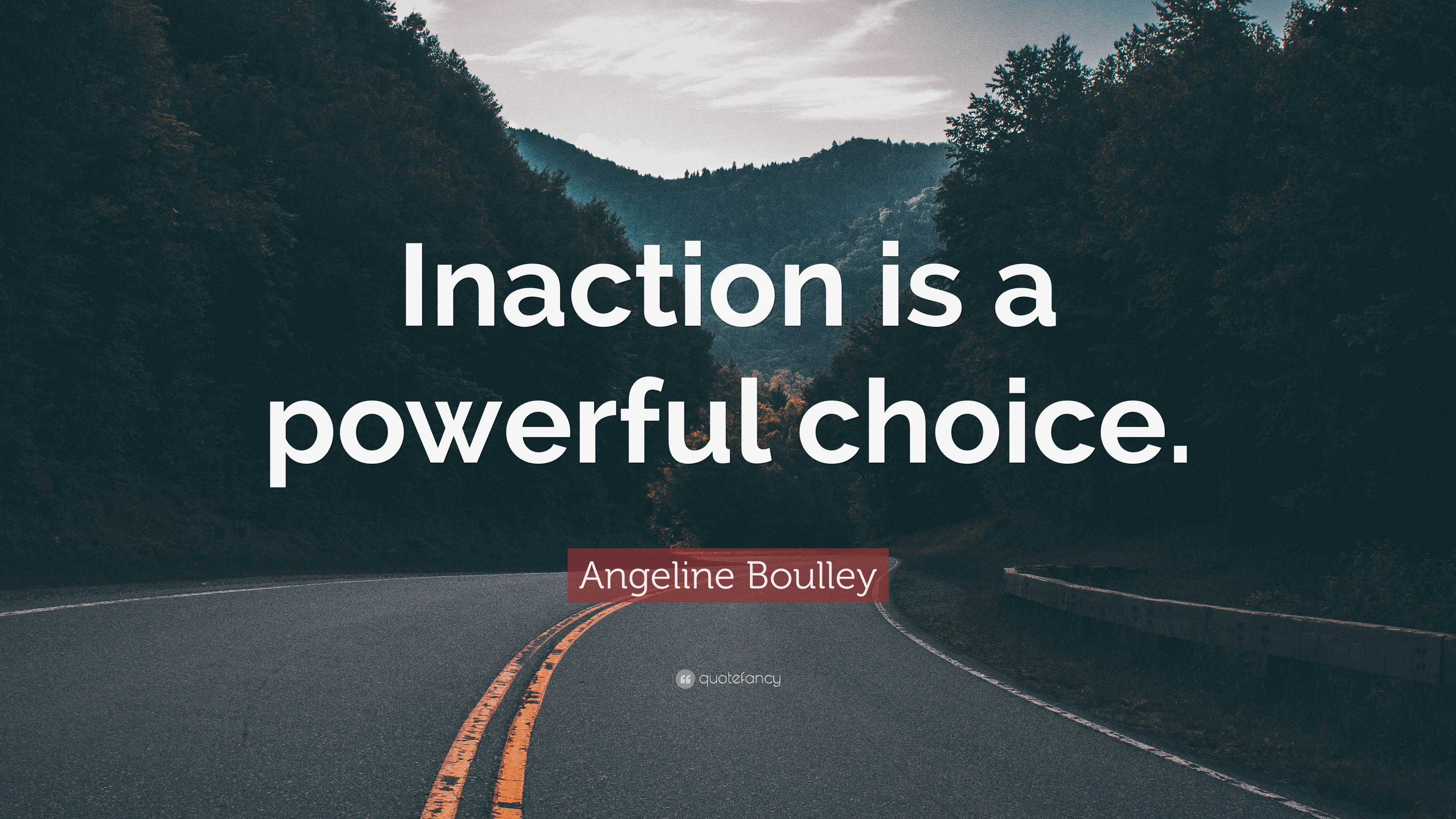 Angeline Boulley Quote: “Inaction is a powerful choice.”