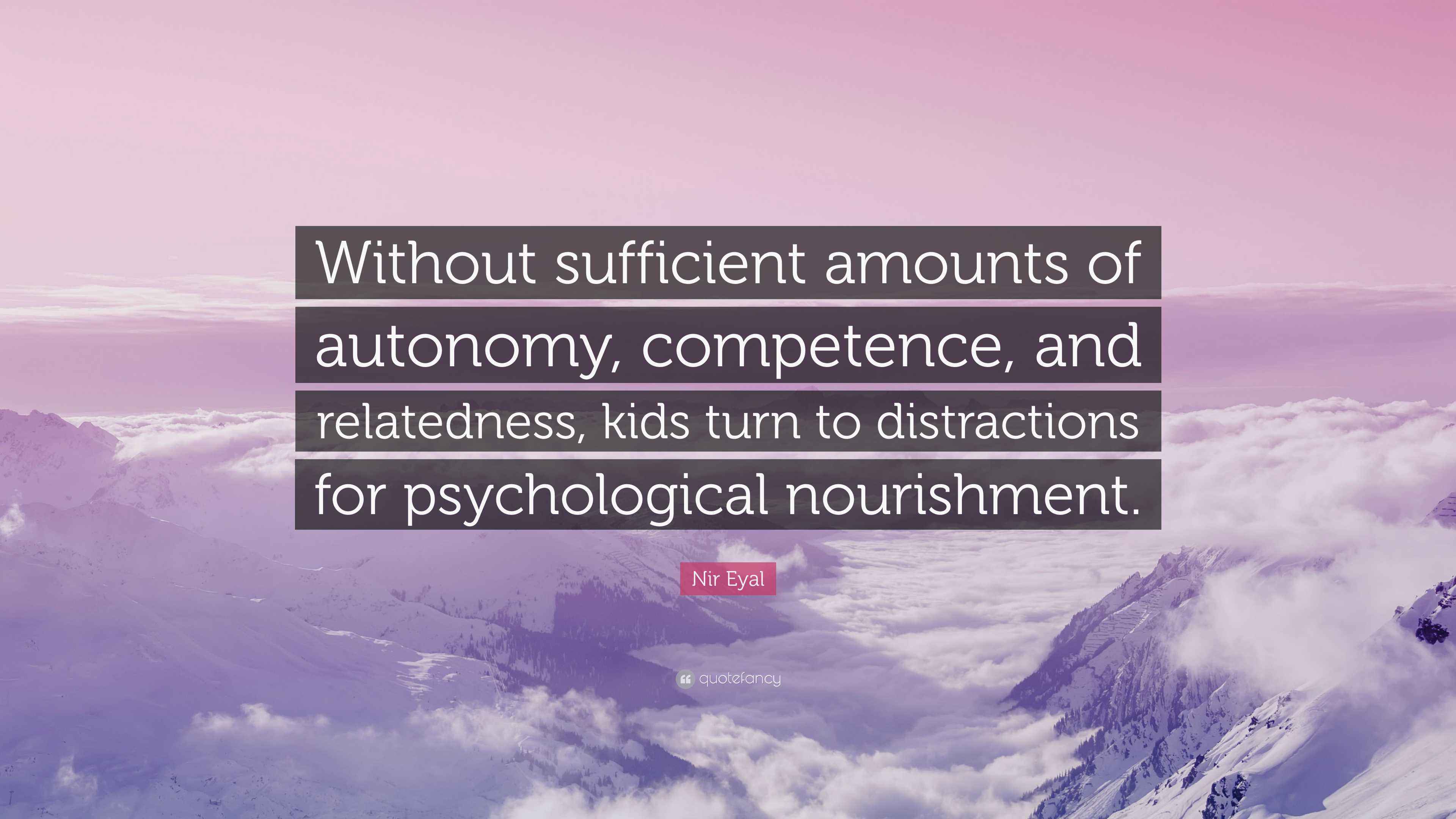 Nir Eyal Quote: “Without sufficient amounts of autonomy, competence ...