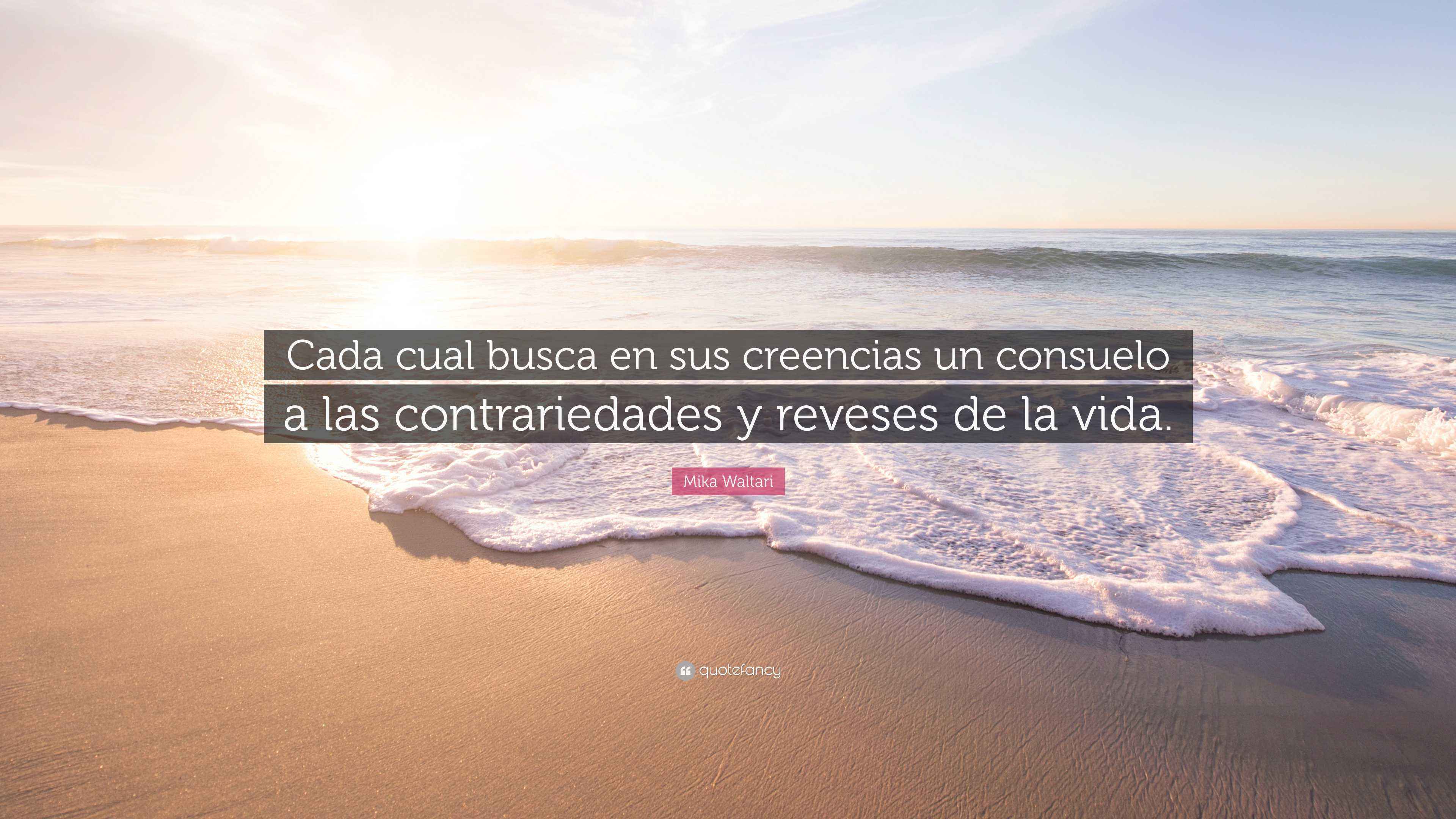 Mika Waltari Quote: “Cada cual busca en sus creencias un consuelo a las ...