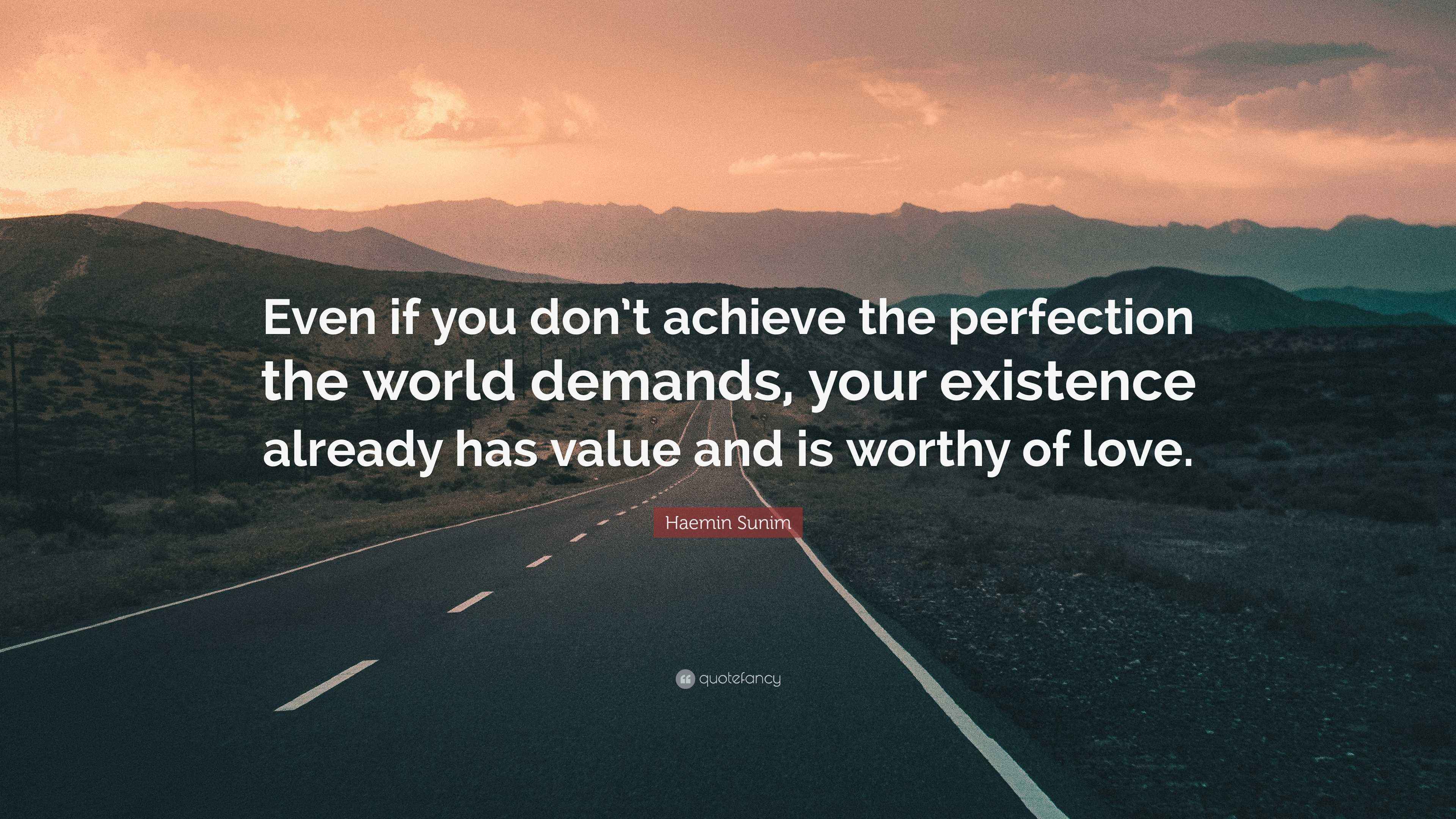 Haemin Sunim Quote: “Even if you don’t achieve the perfection the world ...