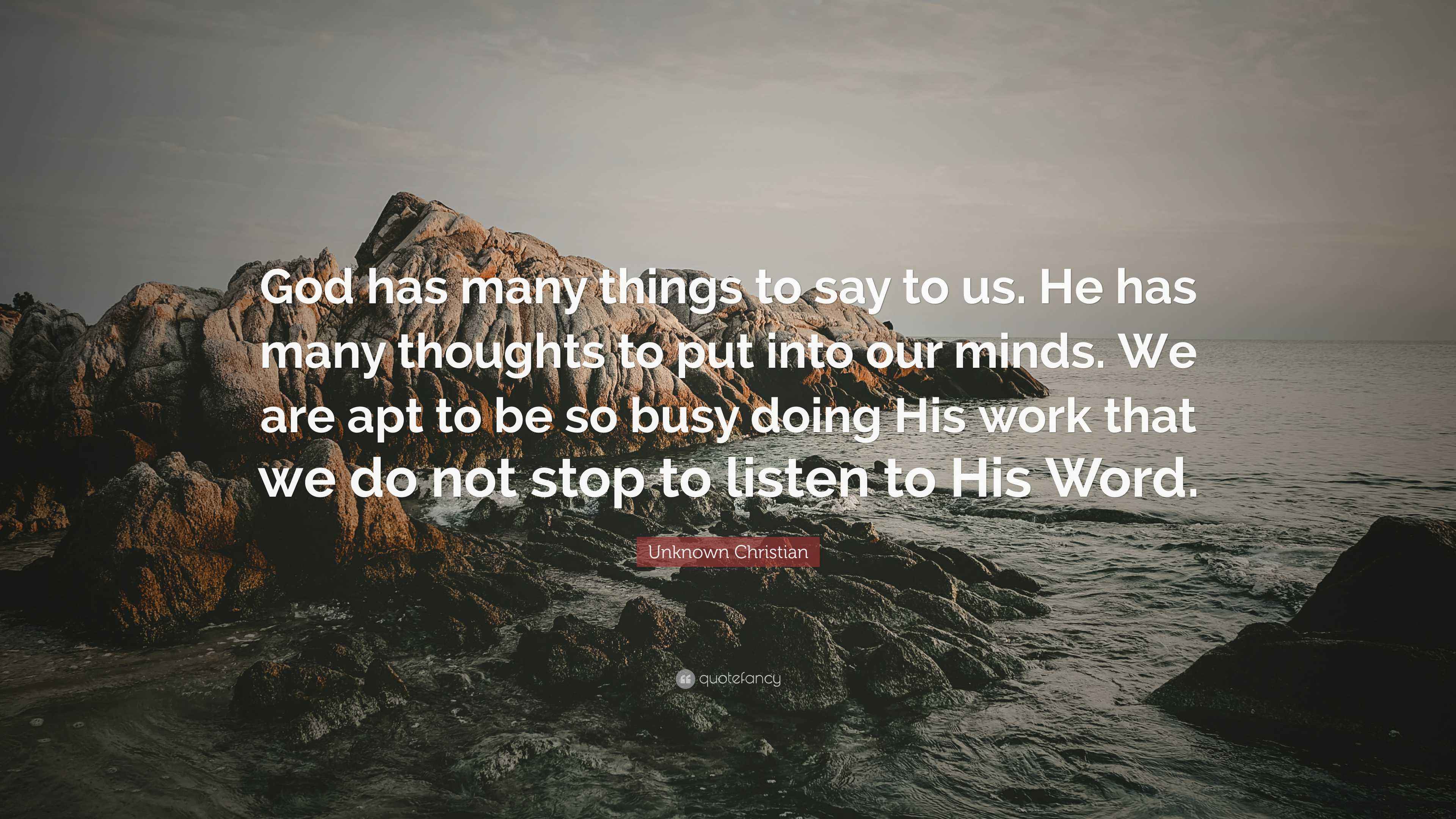 Unknown Christian Quote: “God has many things to say to us. He has many ...