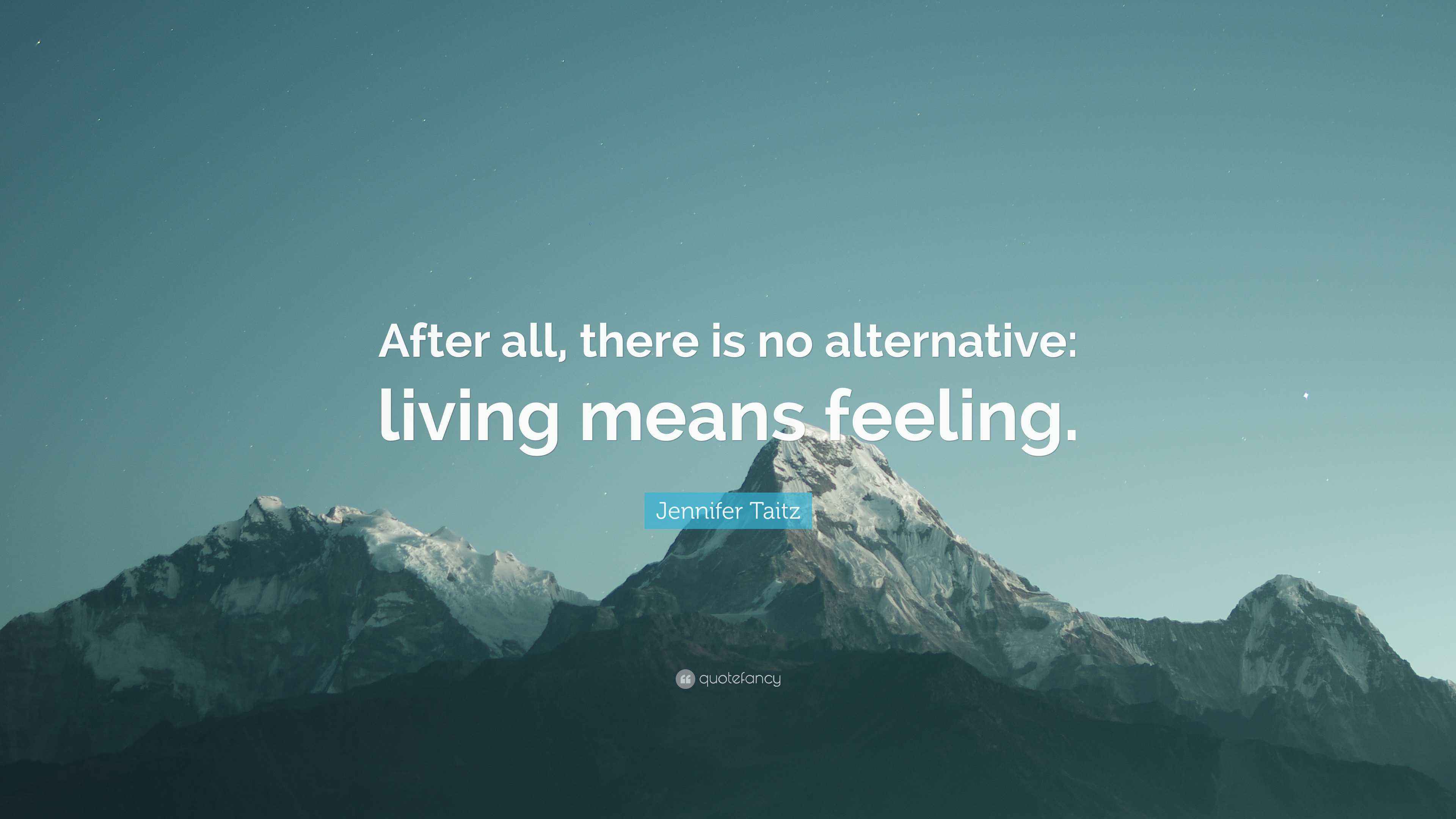 Jennifer Taitz Quote: “After all, there is no alternative: living means ...