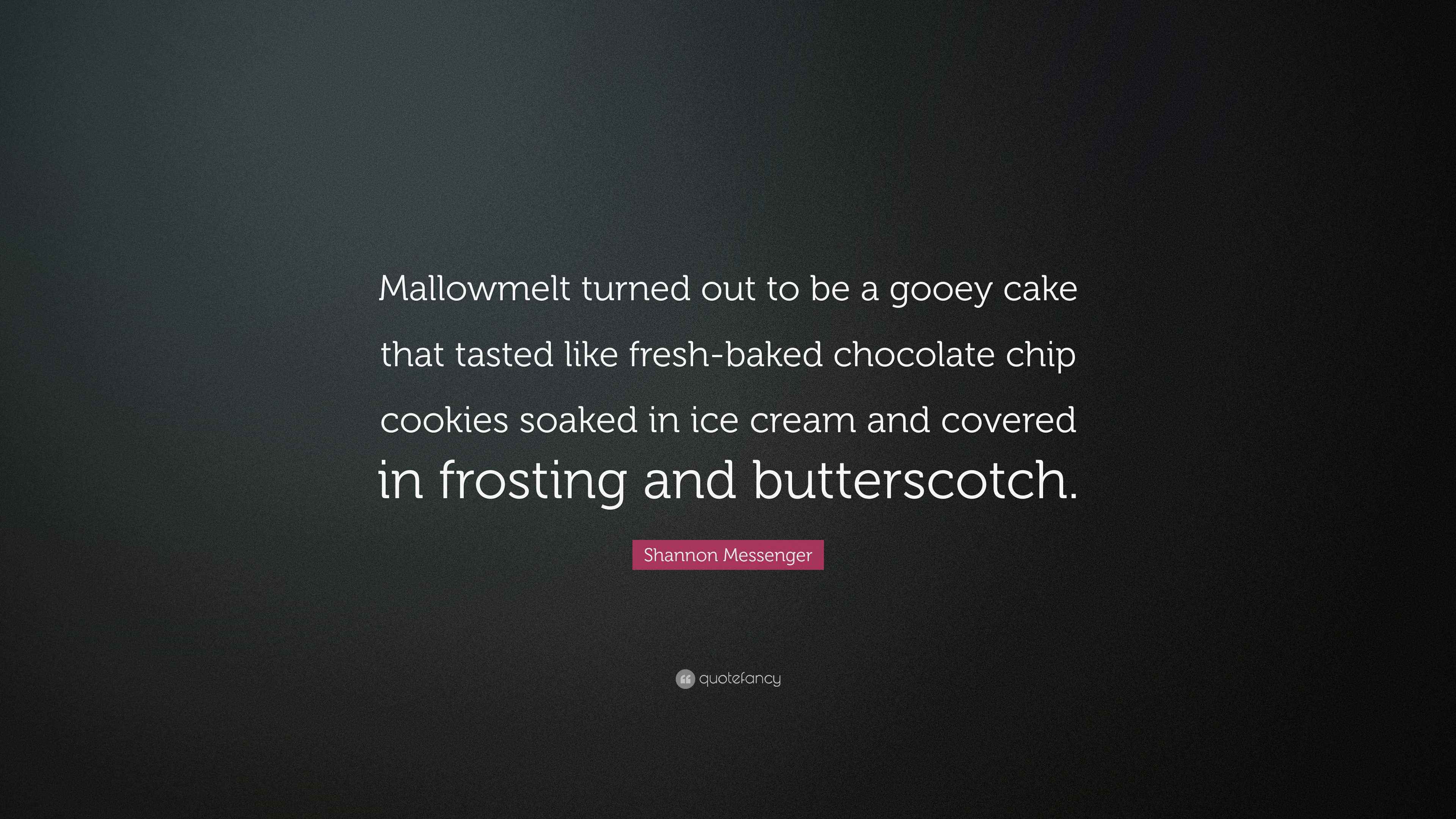 Shannon Messenger Quote: “Mallowmelt turned out to be a gooey cake that ...