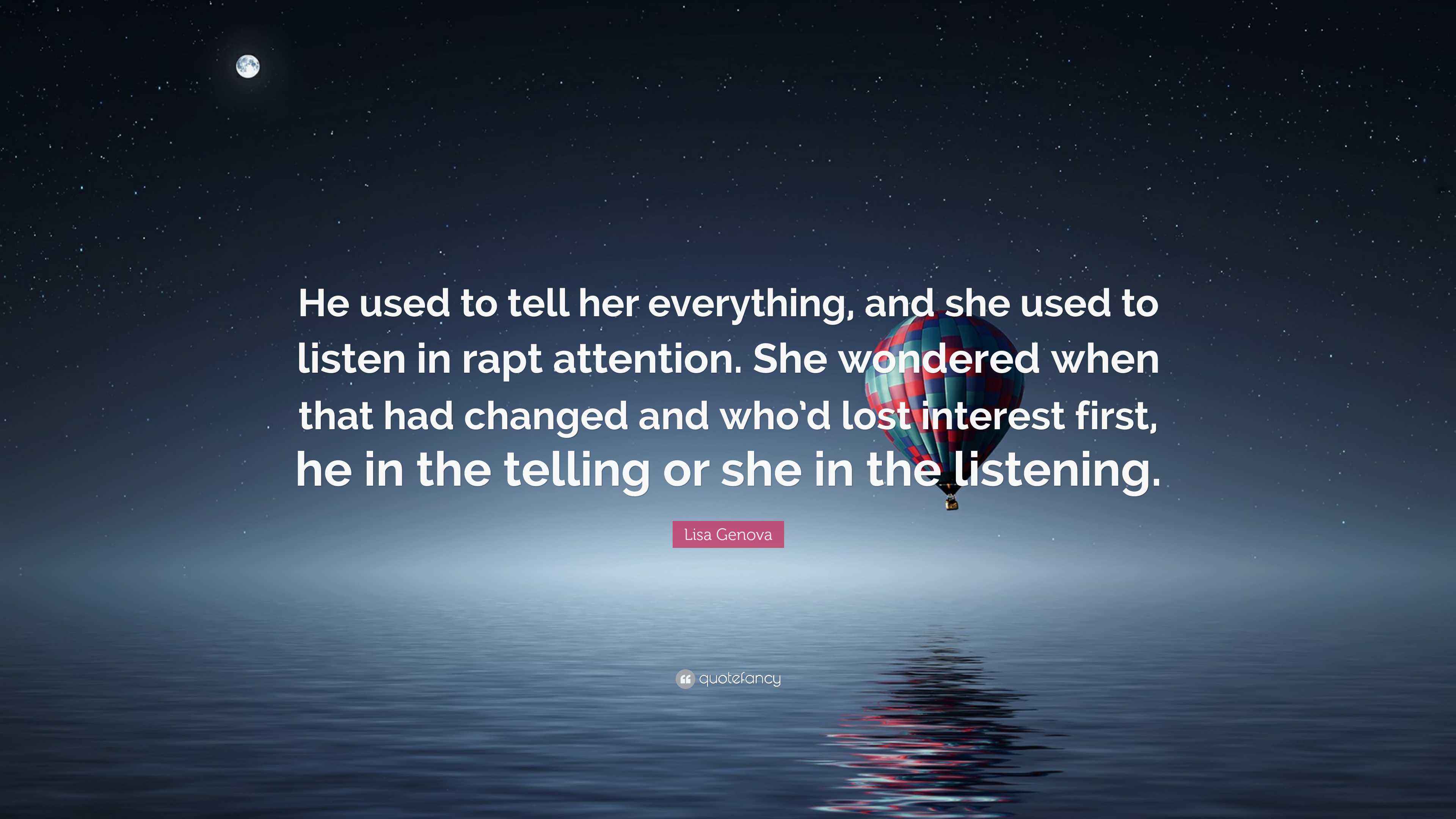 Lisa Genova Quote: “He used to tell her everything, and she used to ...