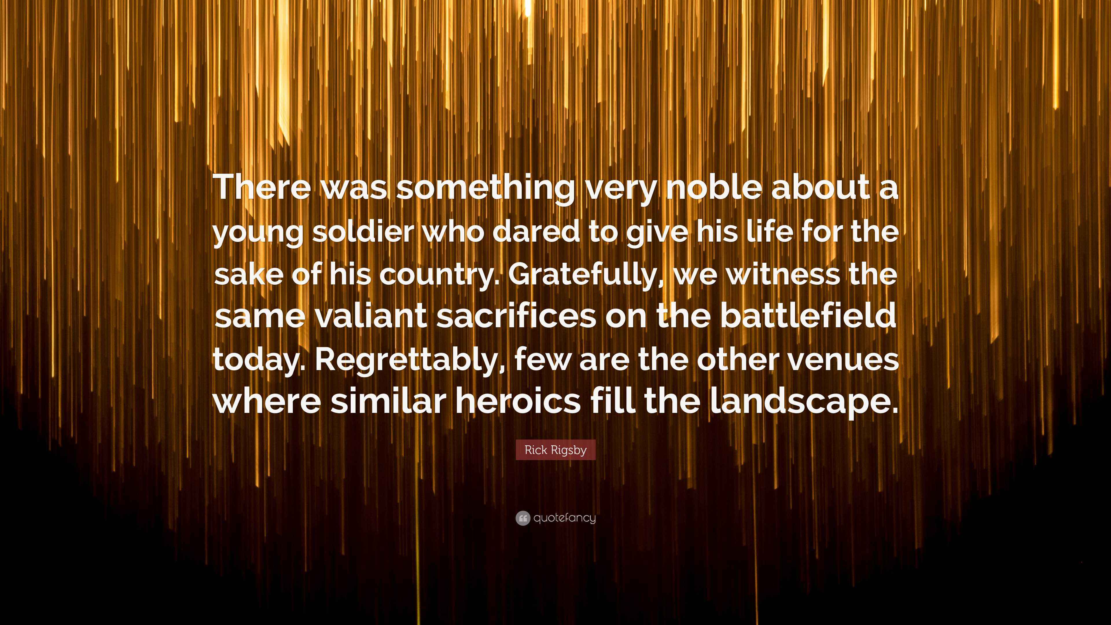 Rick Rigsby Quote: “There was something very noble about a young ...