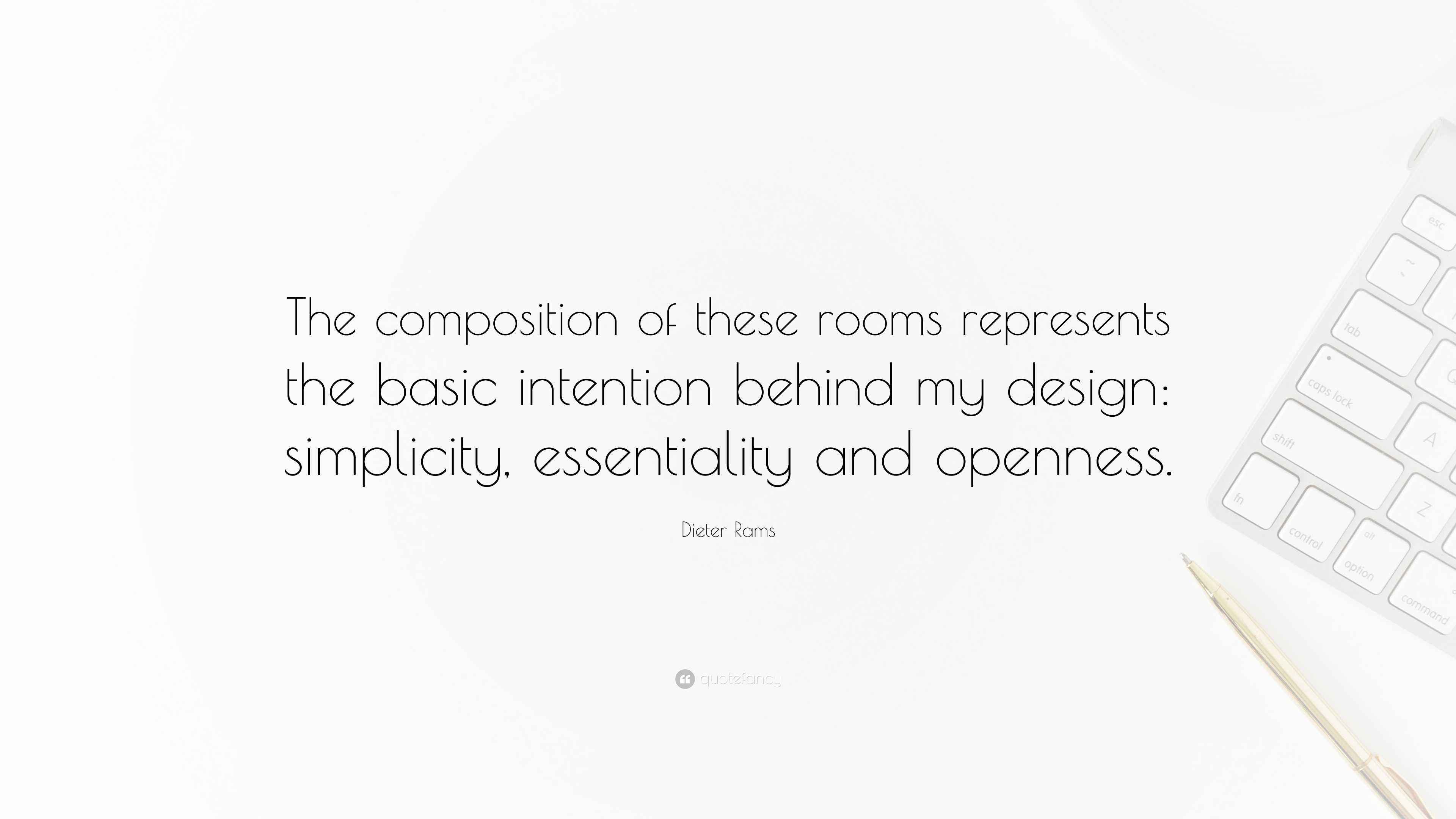 Dieter Rams Quote: “The composition of these rooms represents the basic ...