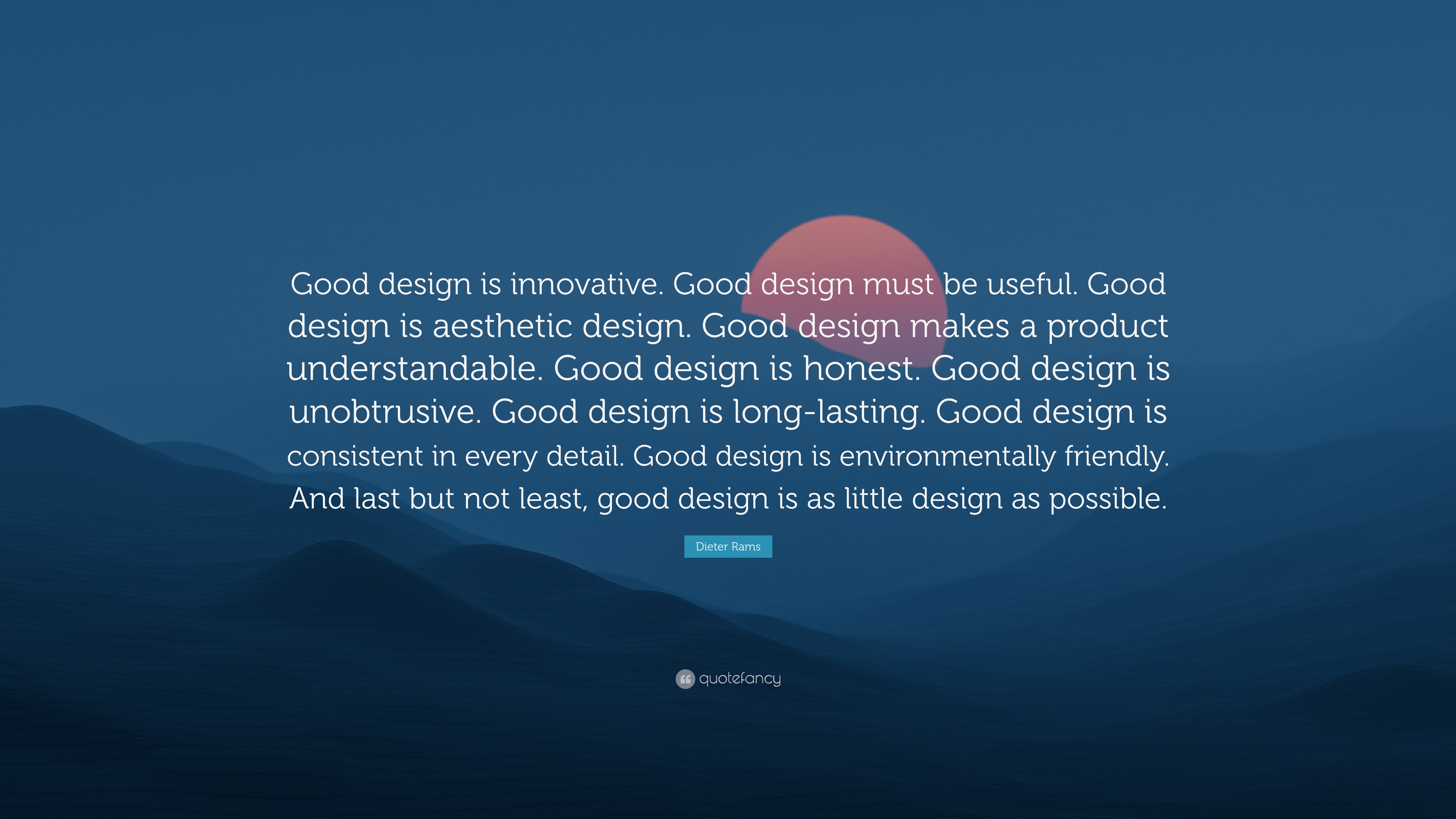 Dieter Rams Quote: “Good design is innovative. Good design must be ...