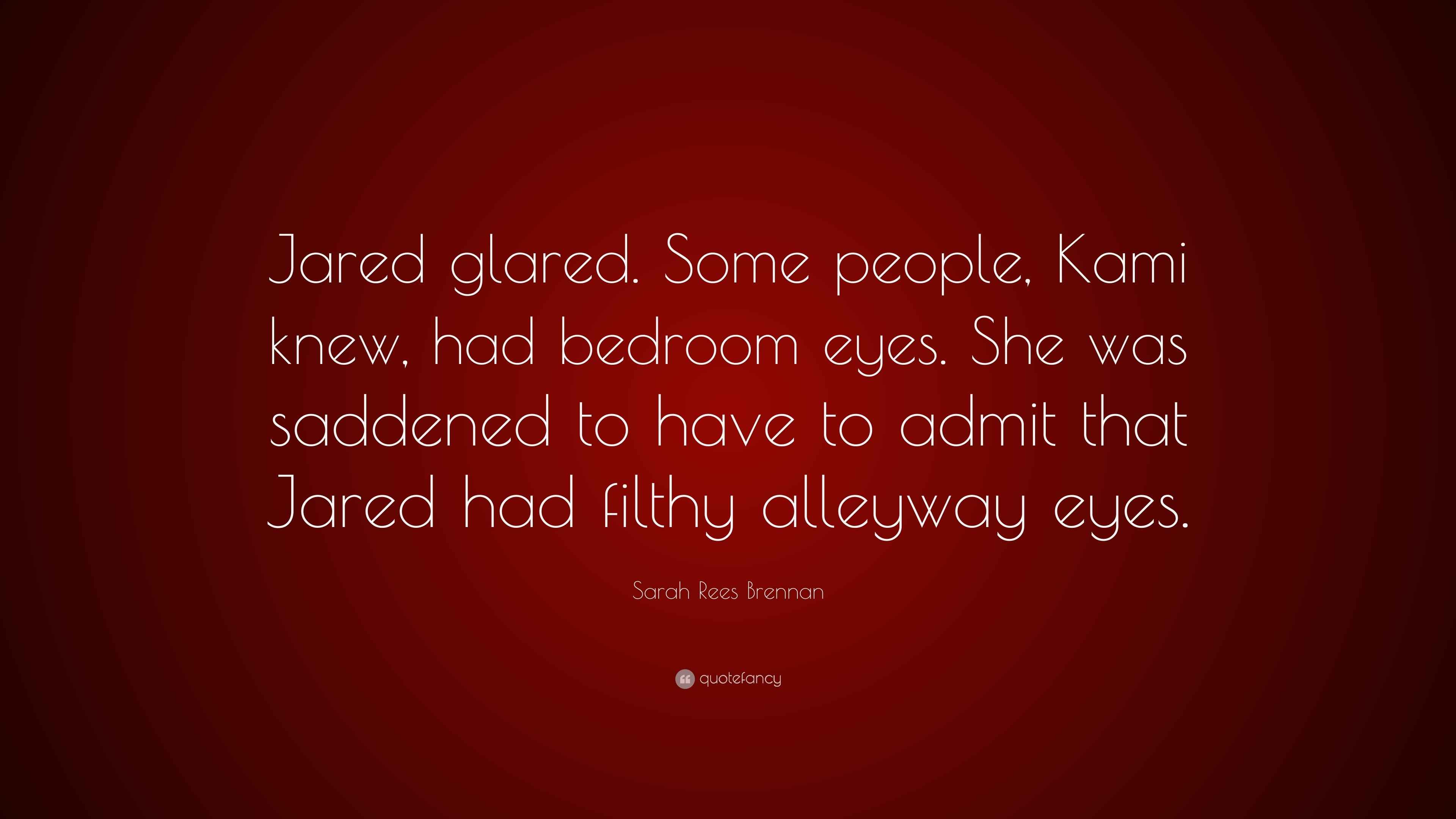 Sarah Rees Brennan Quote: “Jared glared. Some people, Kami knew, had ...