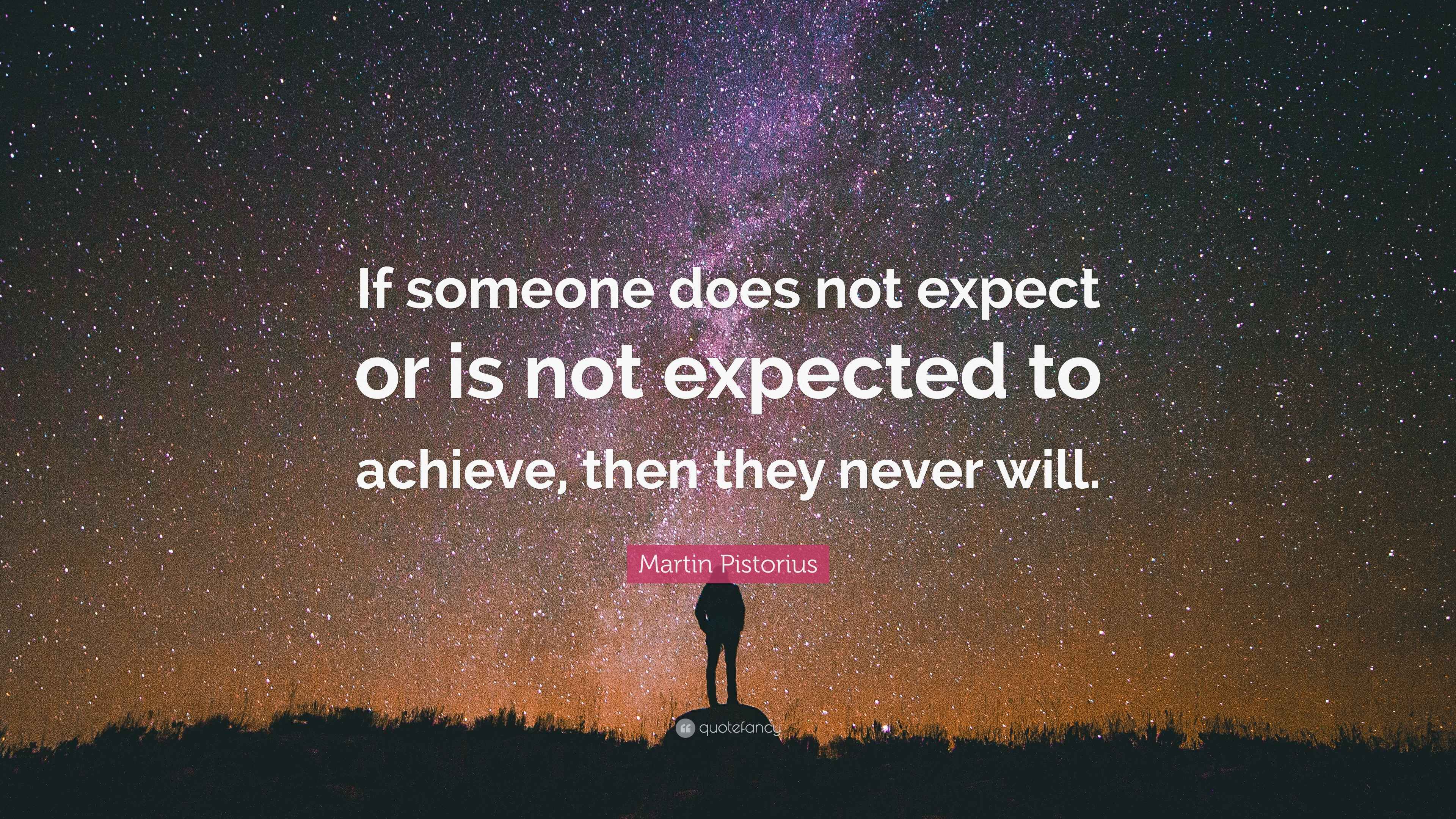 Martin Pistorius Quote: “If someone does not expect or is not expected ...