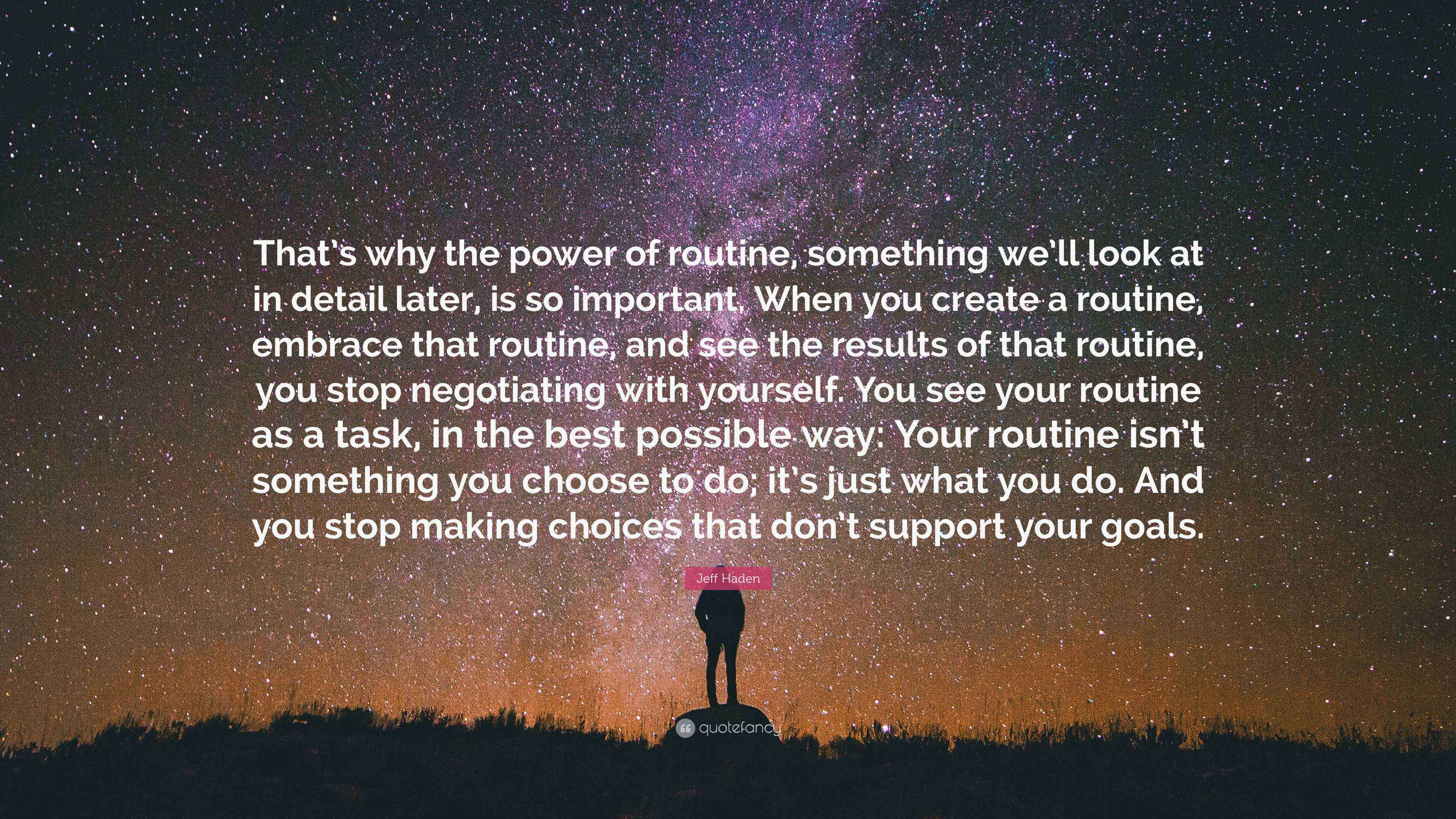 Jeff Haden Quote: “That’s why the power of routine, something we’ll ...