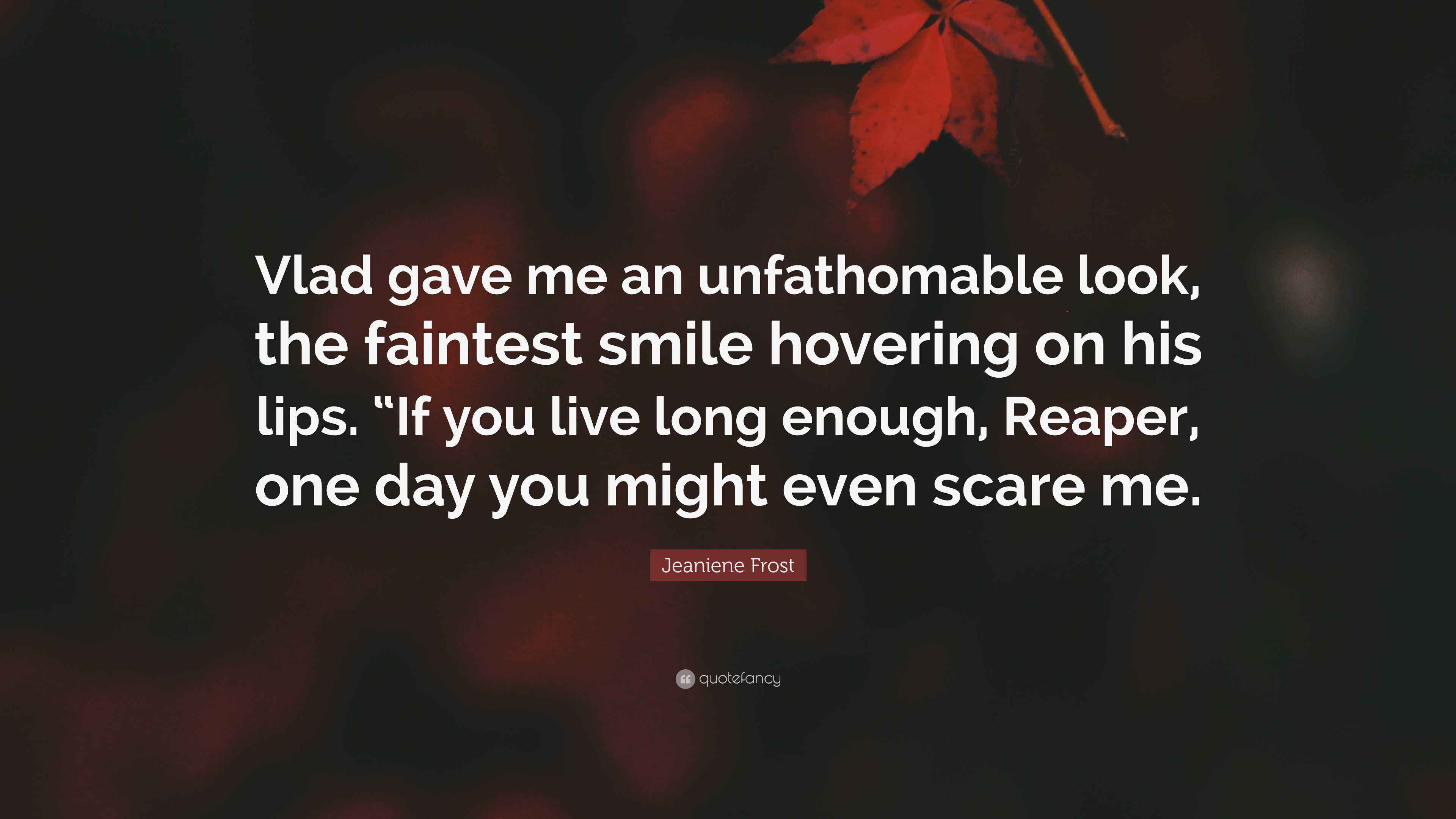 Jeaniene Frost Quote: “Vlad gave me an unfathomable look, the faintest ...