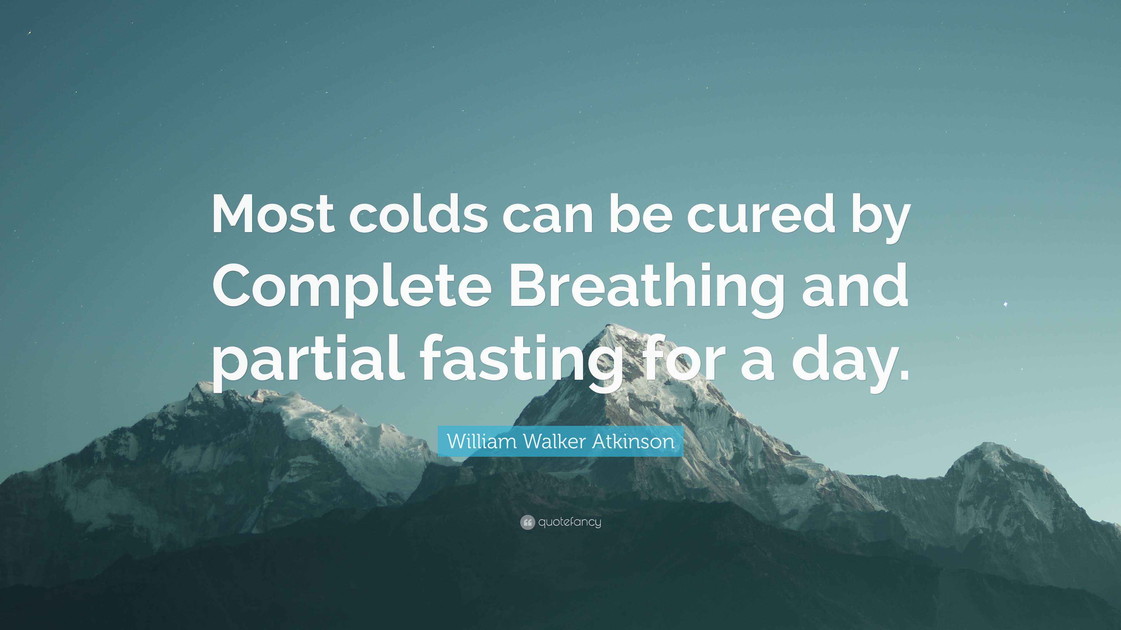 William Walker Atkinson Quote: “Most colds can be cured by Complete ...