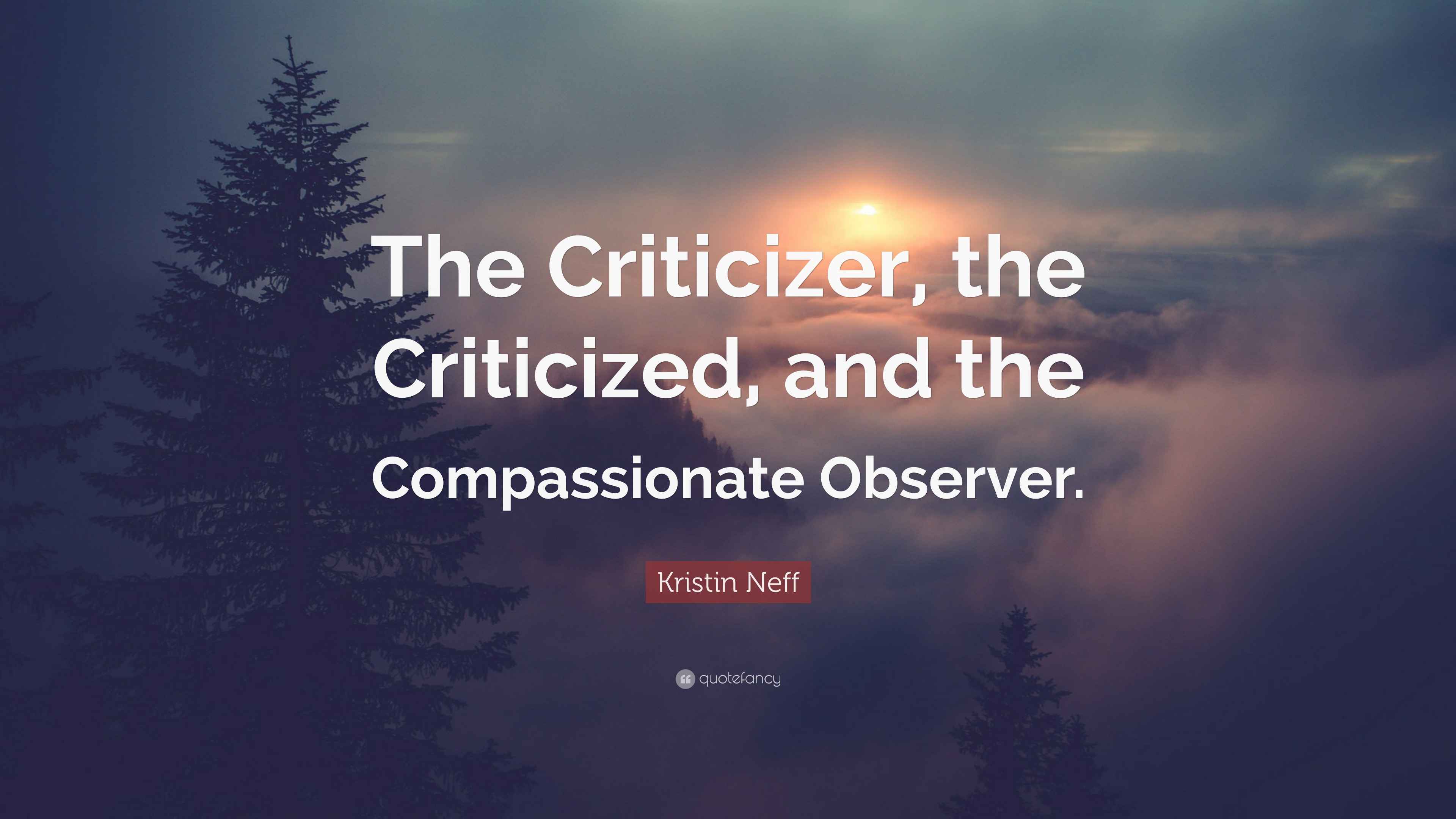 Kristin Neff Quote: “The Criticizer, the Criticized, and the ...