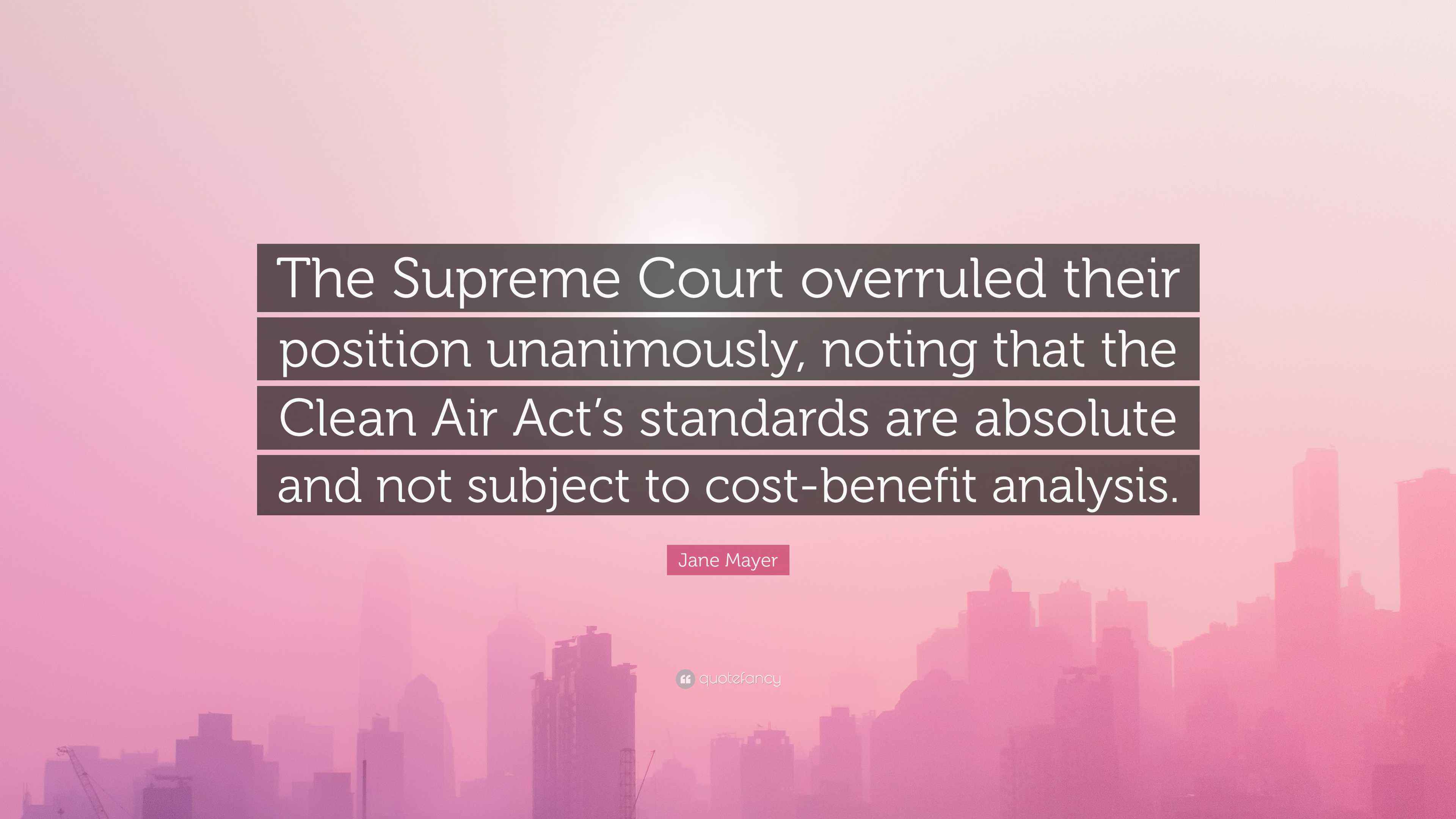 Jane Mayer Quote: “The Supreme Court overruled their position ...