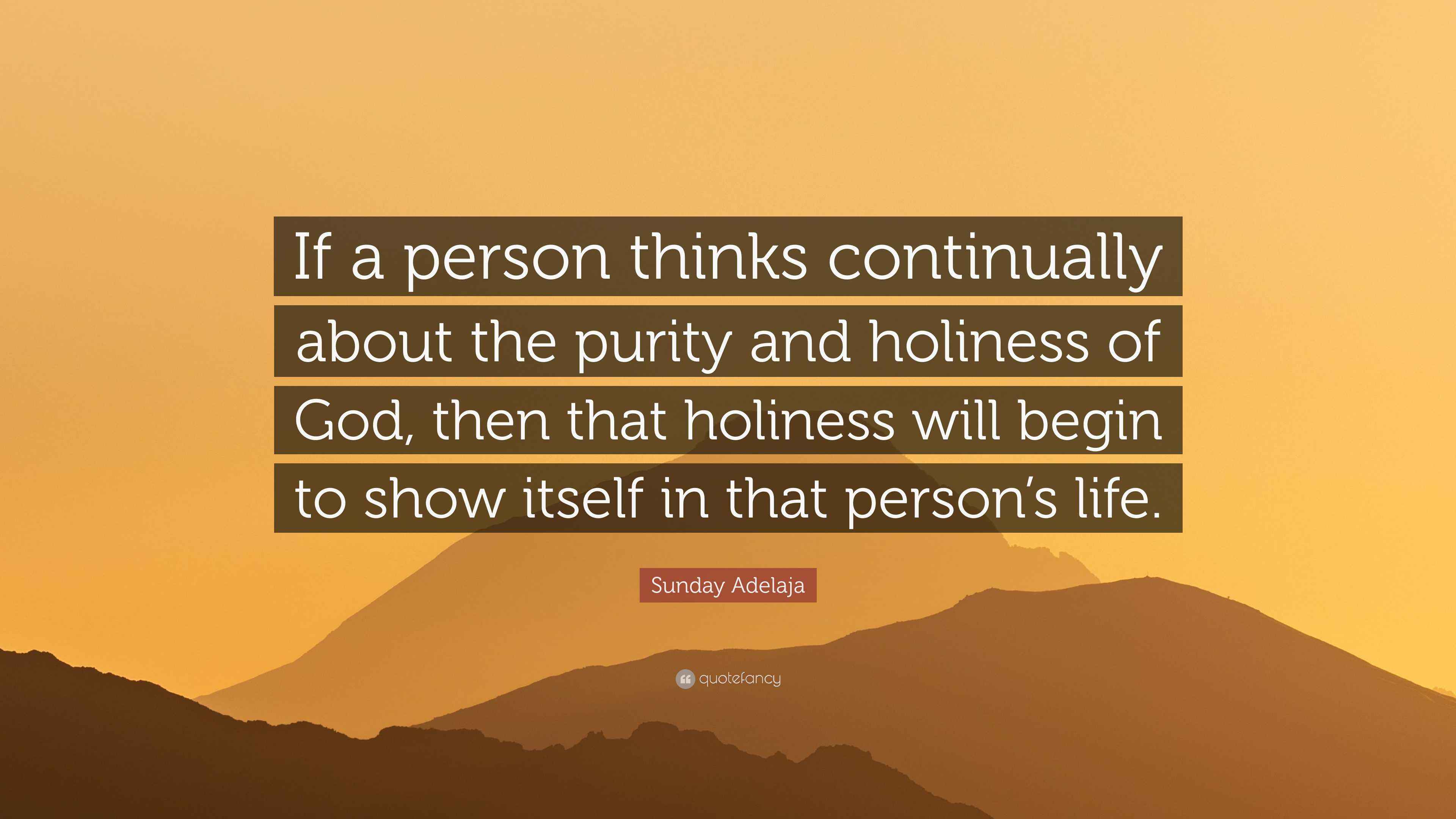 Sunday Adelaja Quote: “If a person thinks continually about the purity ...