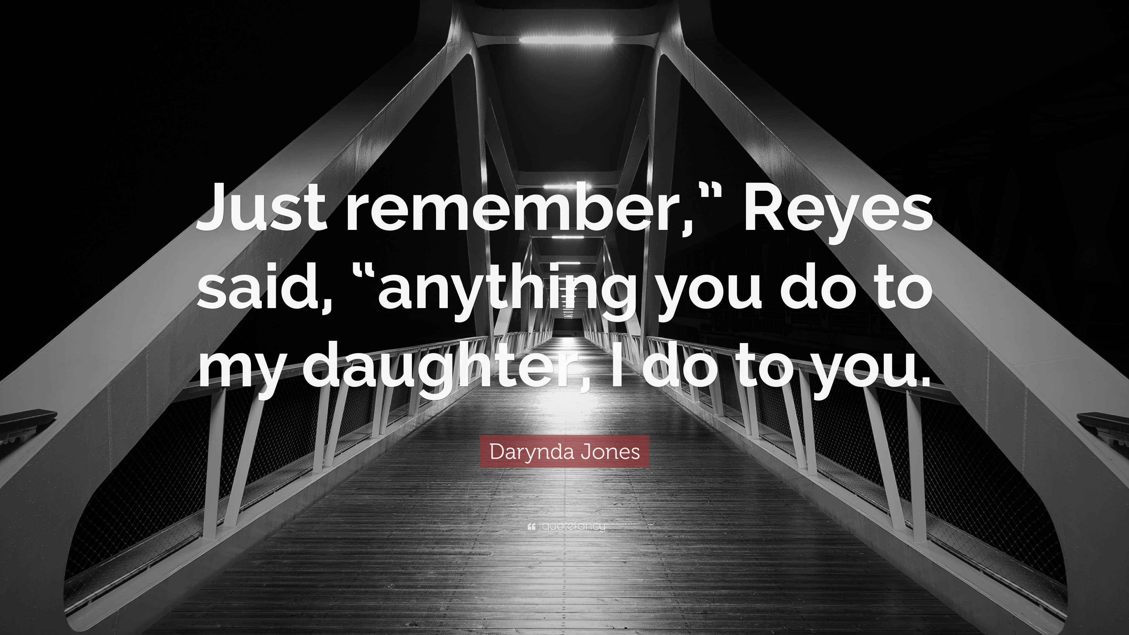 Darynda Jones Quote: “Just remember,” Reyes said, “anything you do to ...