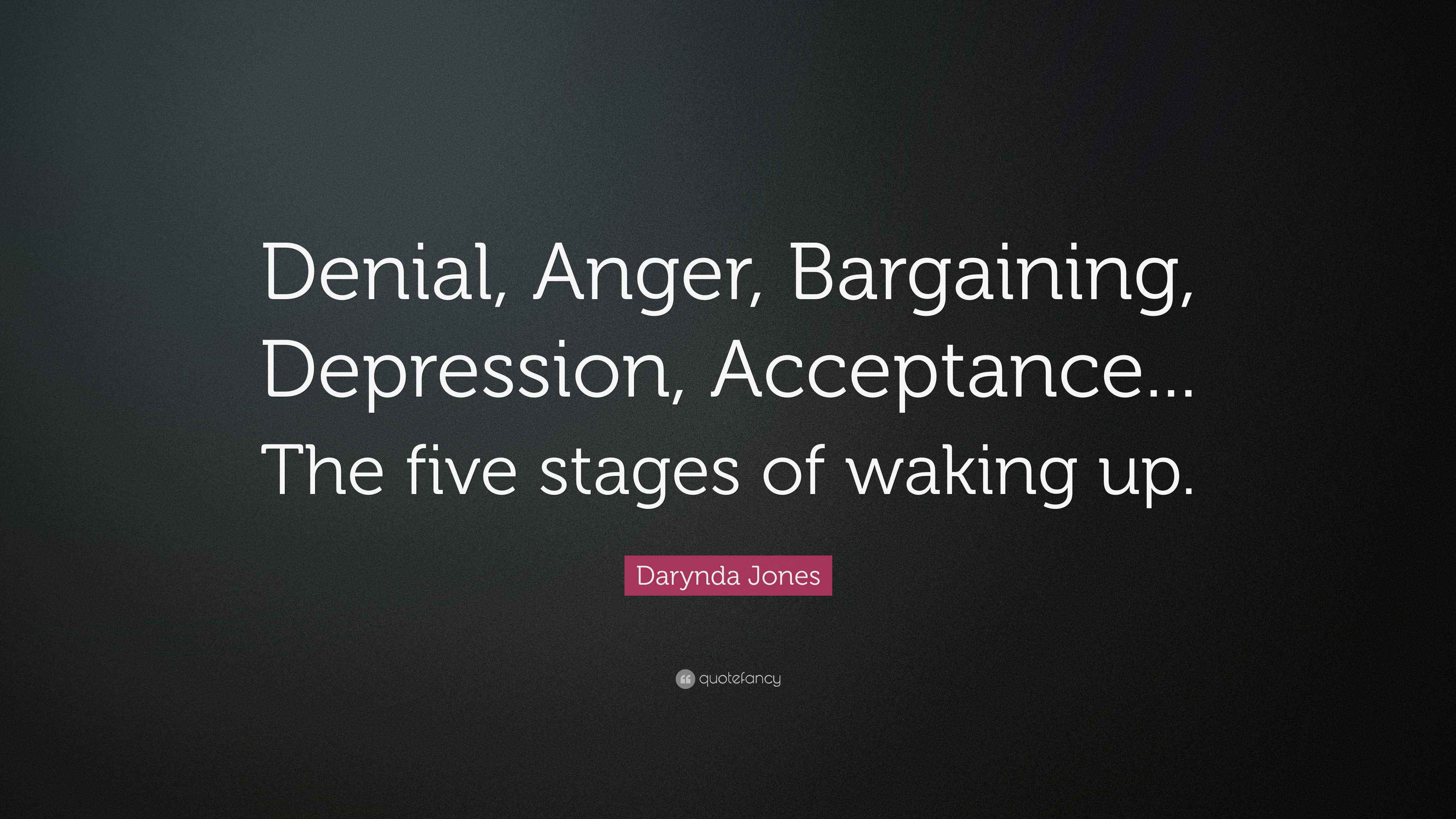 Darynda Jones Quote: “Denial, Anger, Bargaining, Depression, Acceptance ...