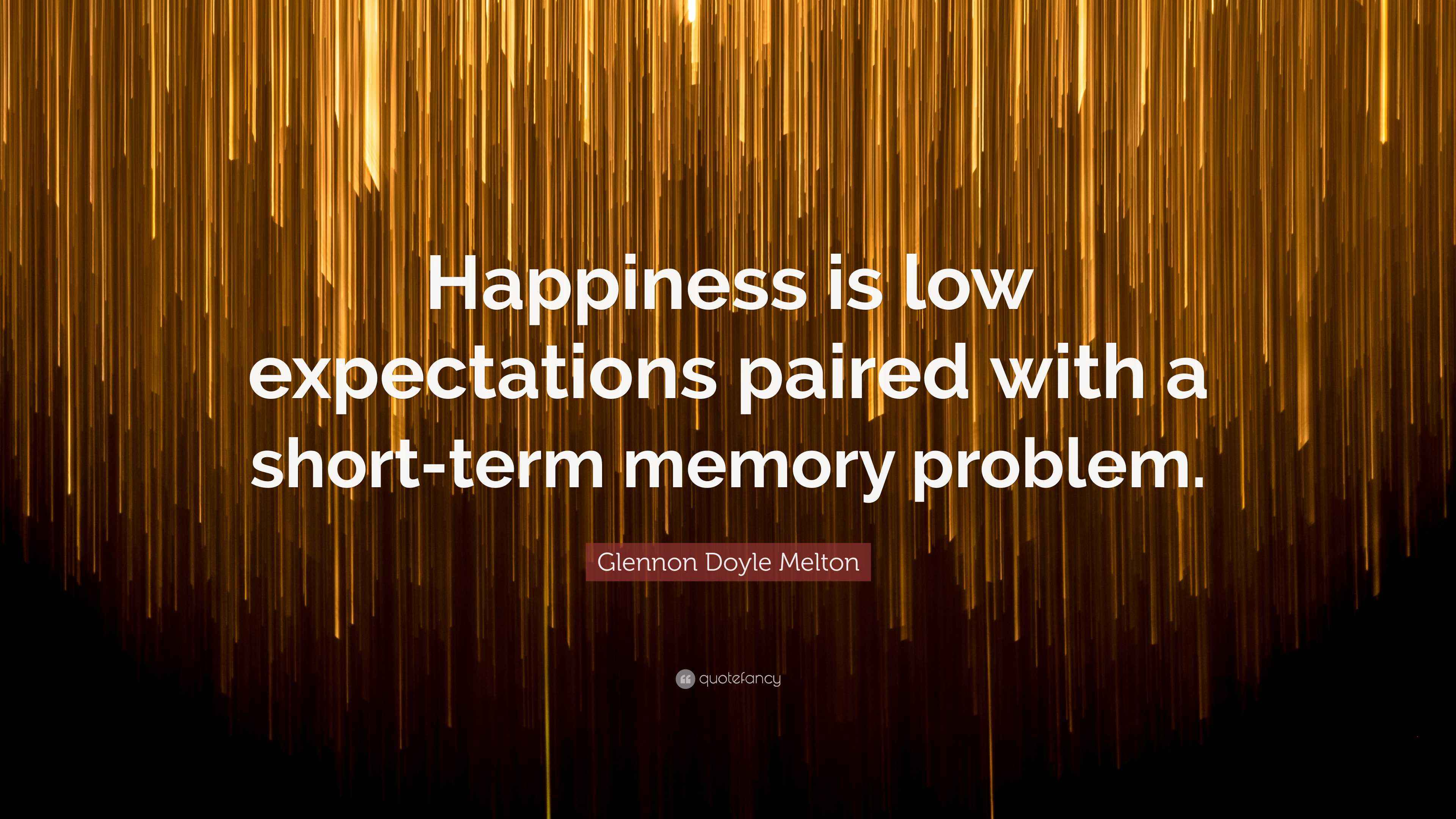 Glennon Doyle Melton Quote: “Happiness is low expectations paired with ...