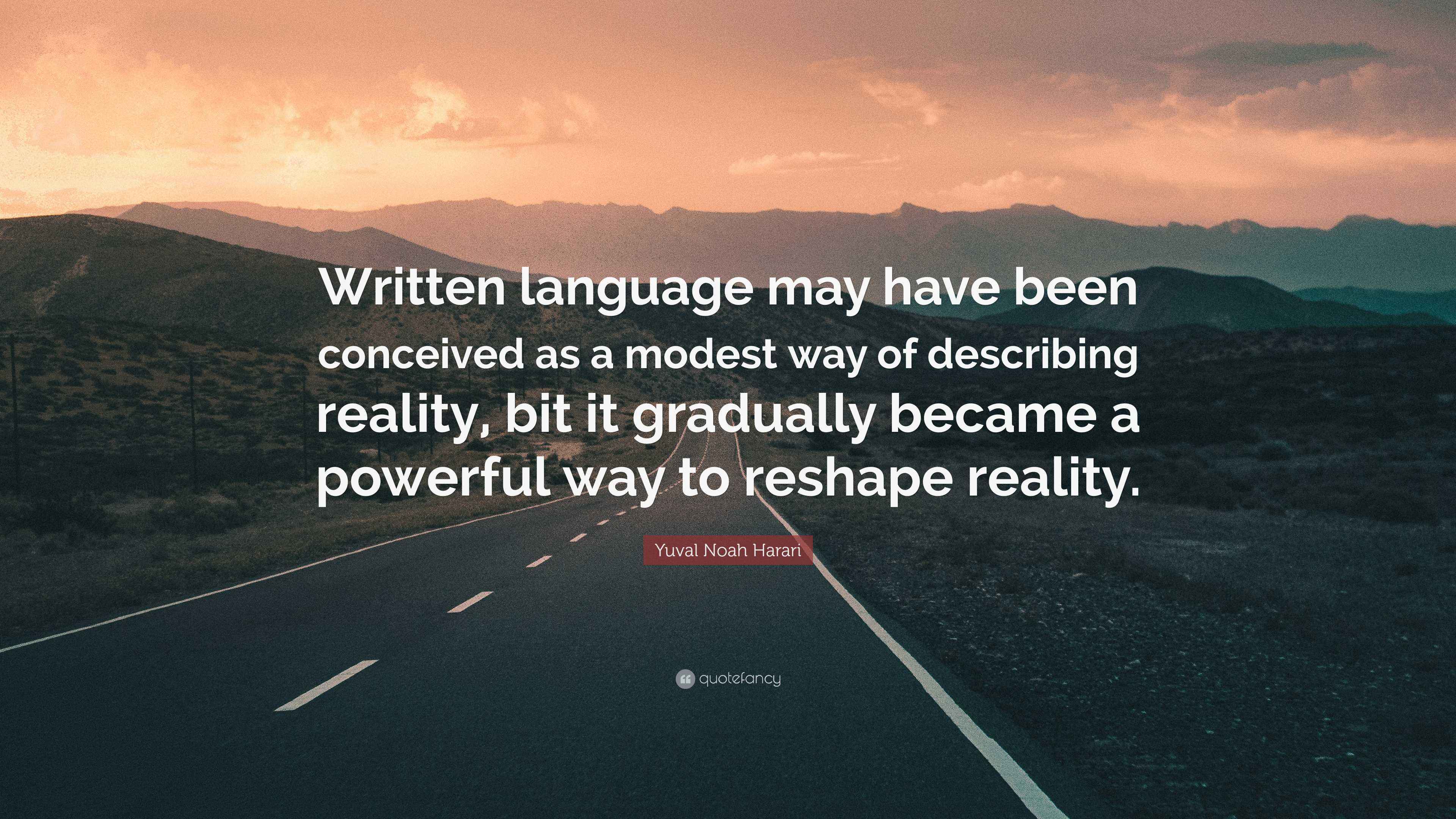 Yuval Noah Harari Quote: “Written language may have been conceived as a ...