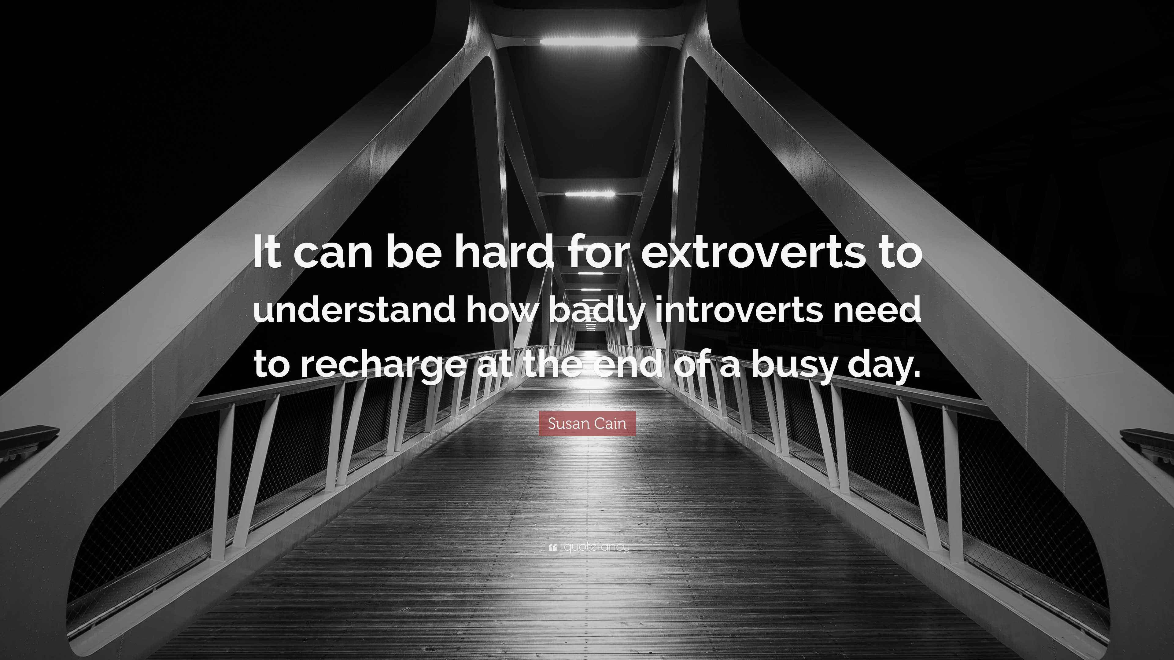 Susan Cain Quote: “It can be hard for extroverts to understand how ...