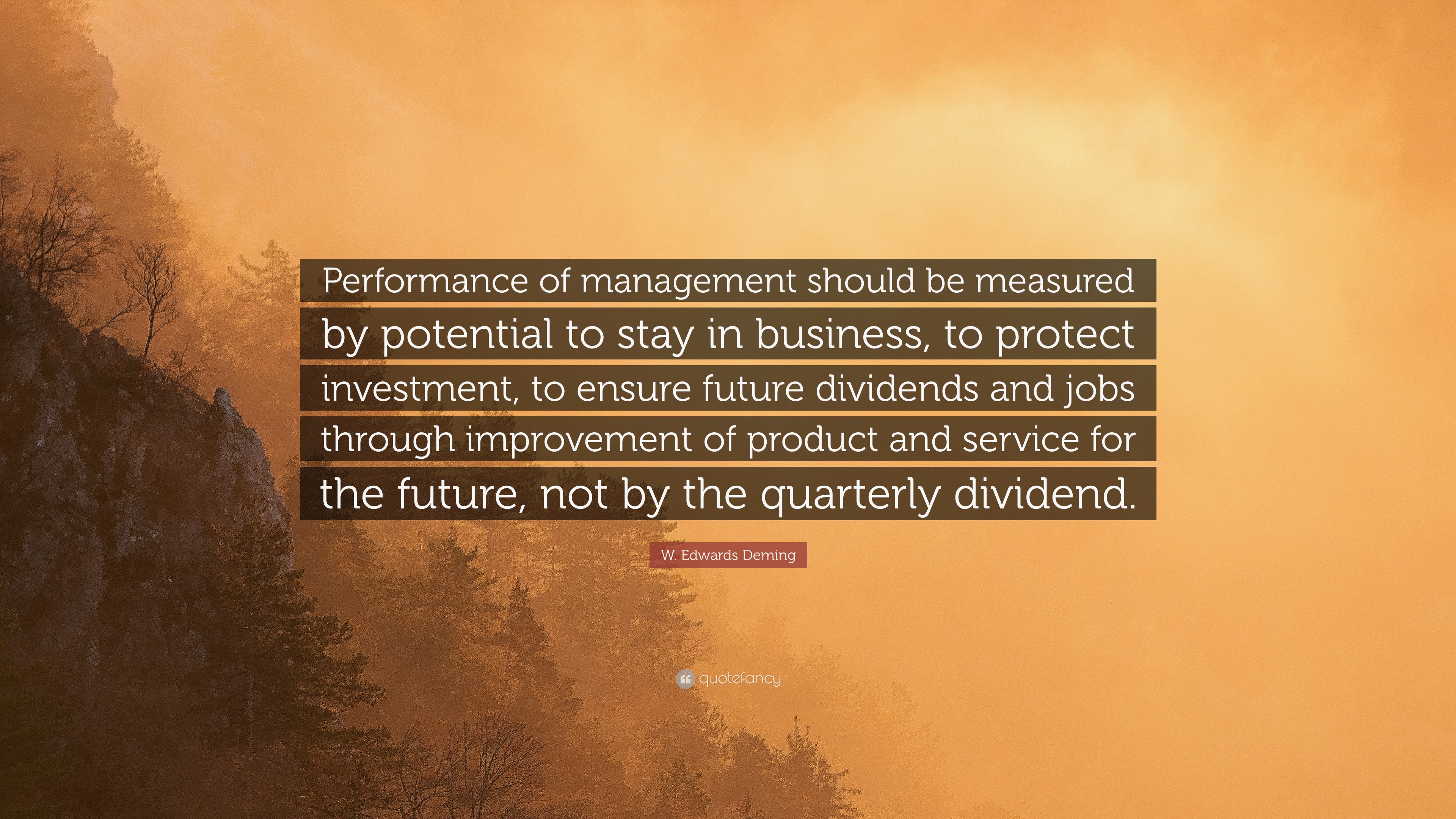 W. Edwards Deming Quote: “Performance of management should be measured ...