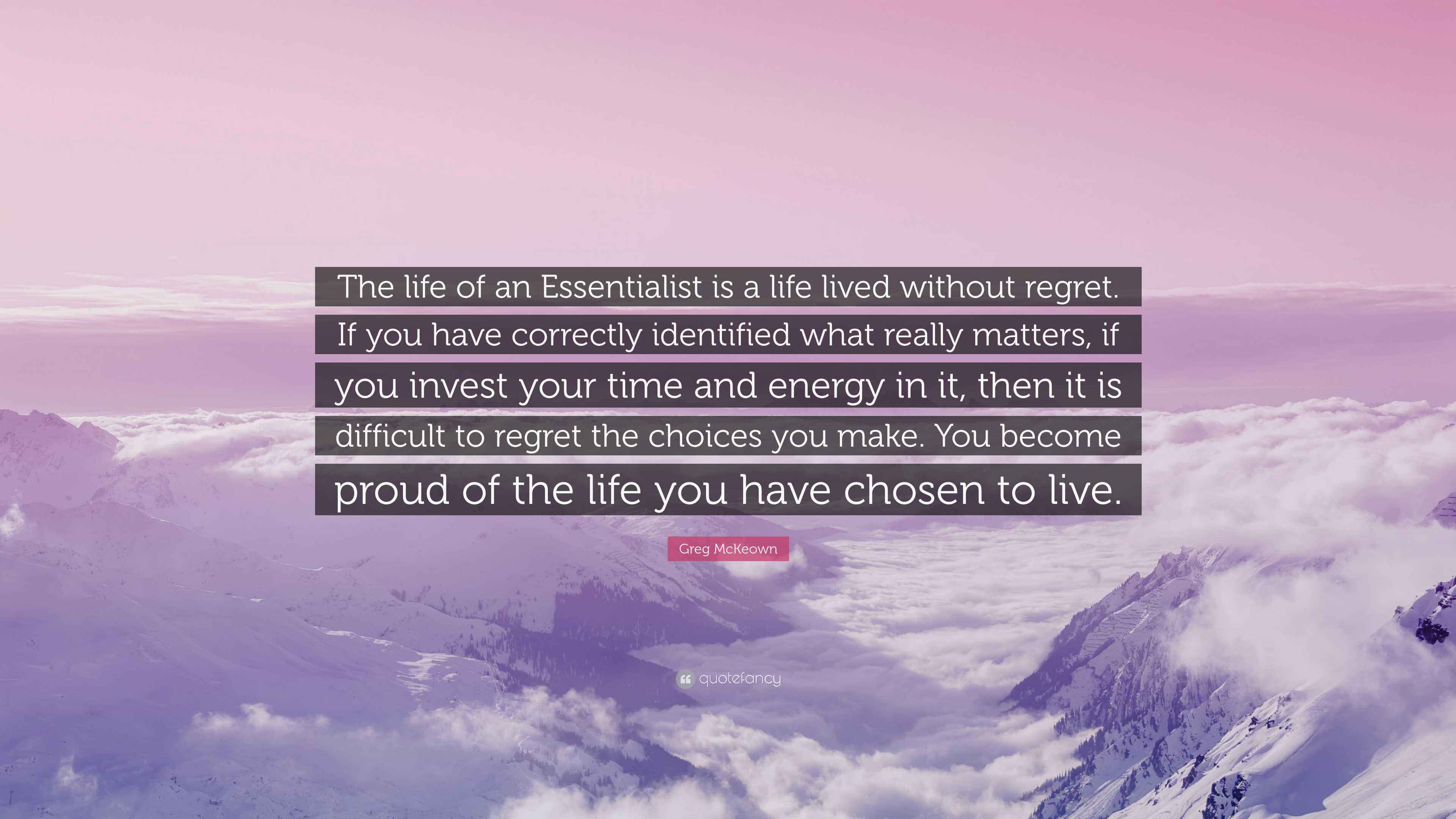 Greg McKeown Quote: “The life of an Essentialist is a life lived ...