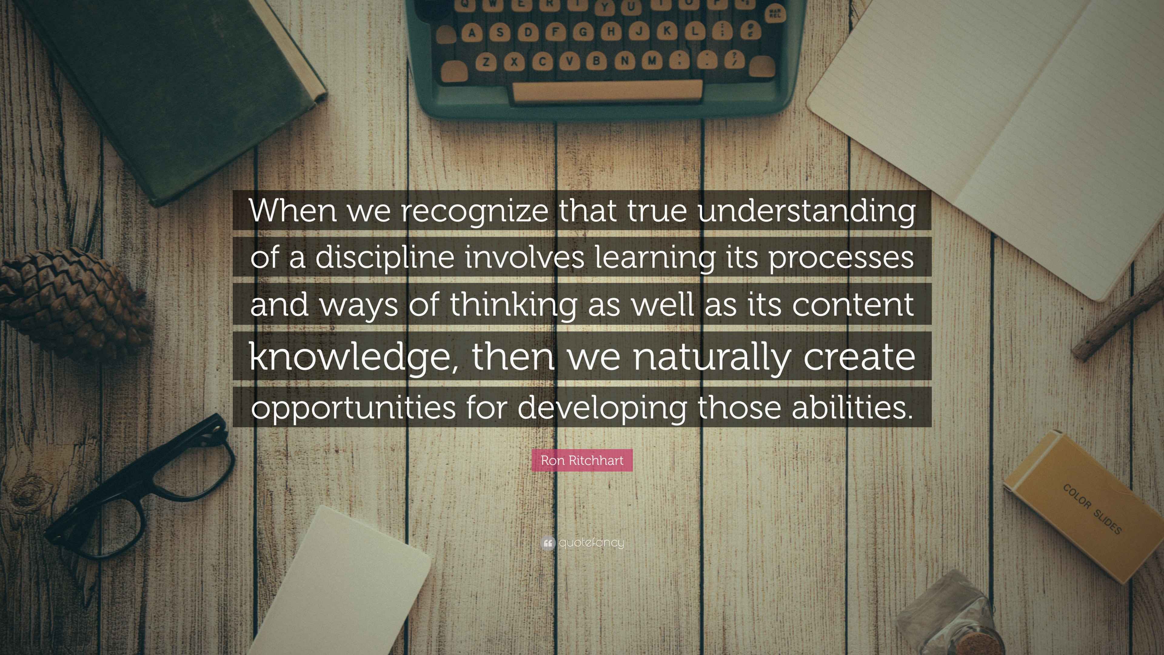 Ron Ritchhart Quote: “When we recognize that true understanding of a ...