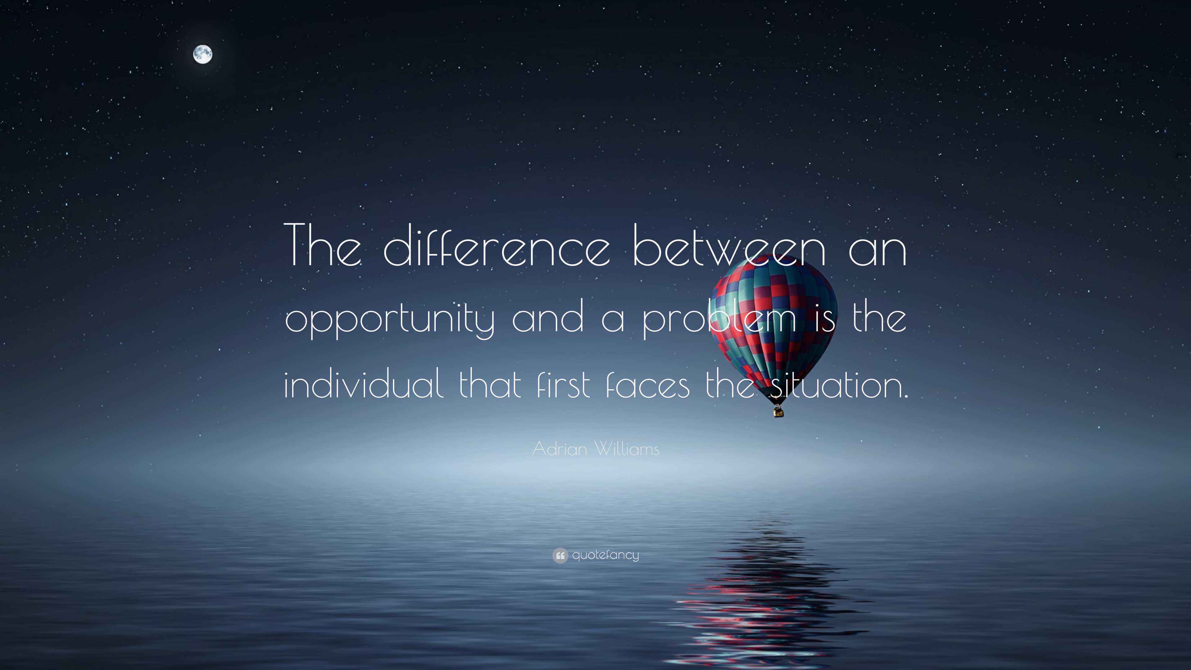Adrian Williams Quote: “The difference between an opportunity and a ...