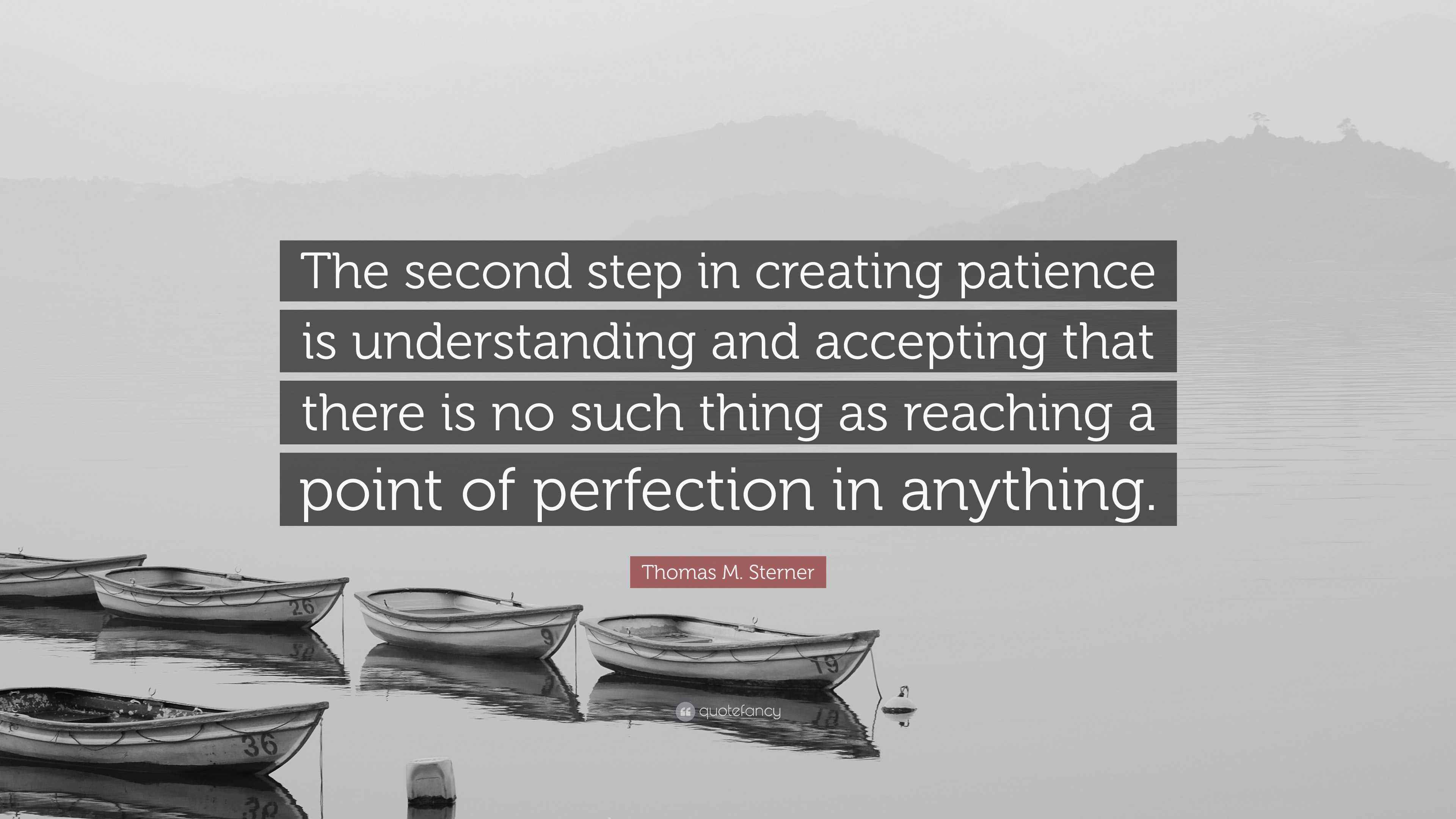 Thomas M. Sterner Quote: “The second step in creating patience is ...