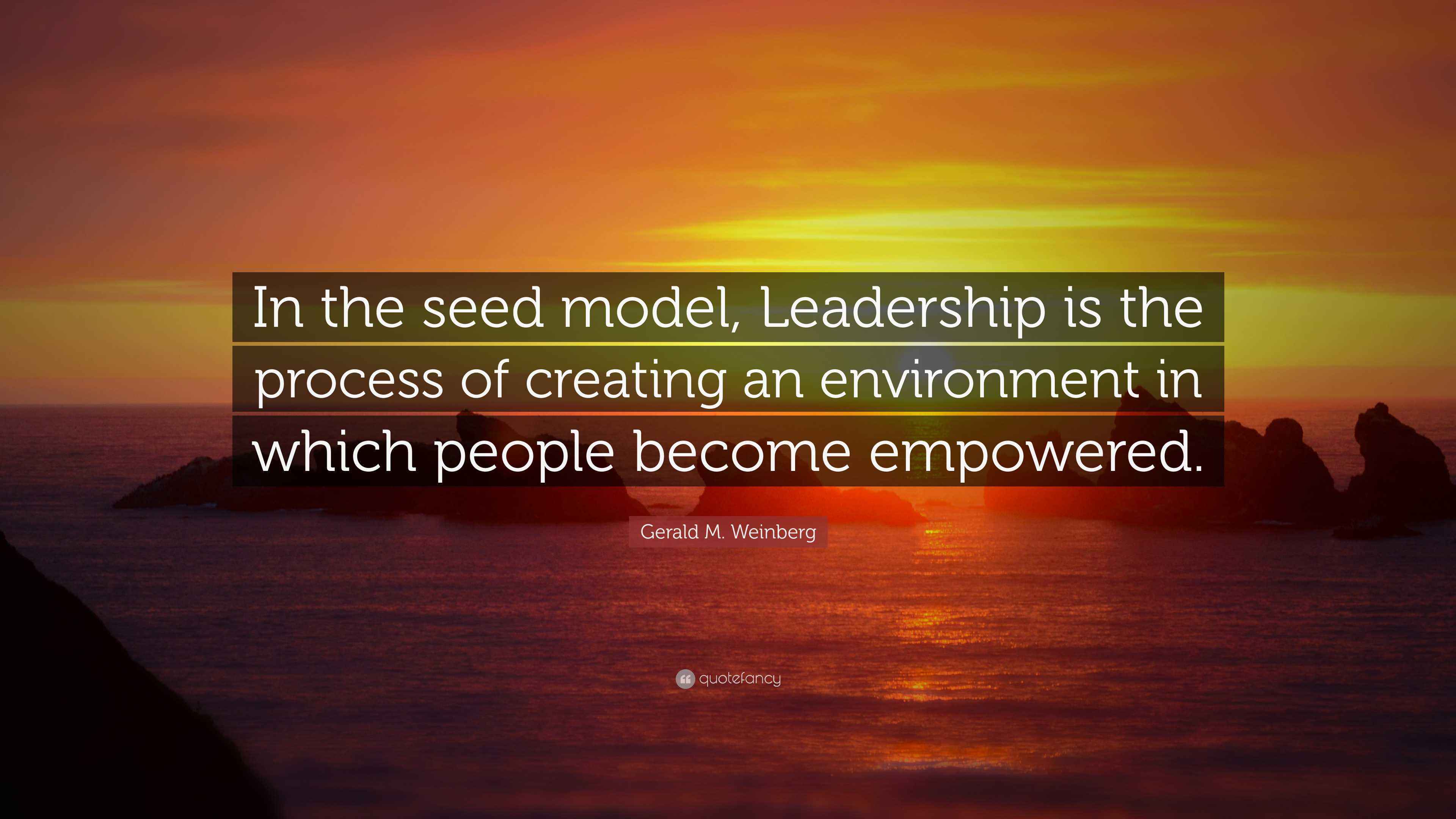 Gerald M. Weinberg Quote: “In the seed model, Leadership is the process ...