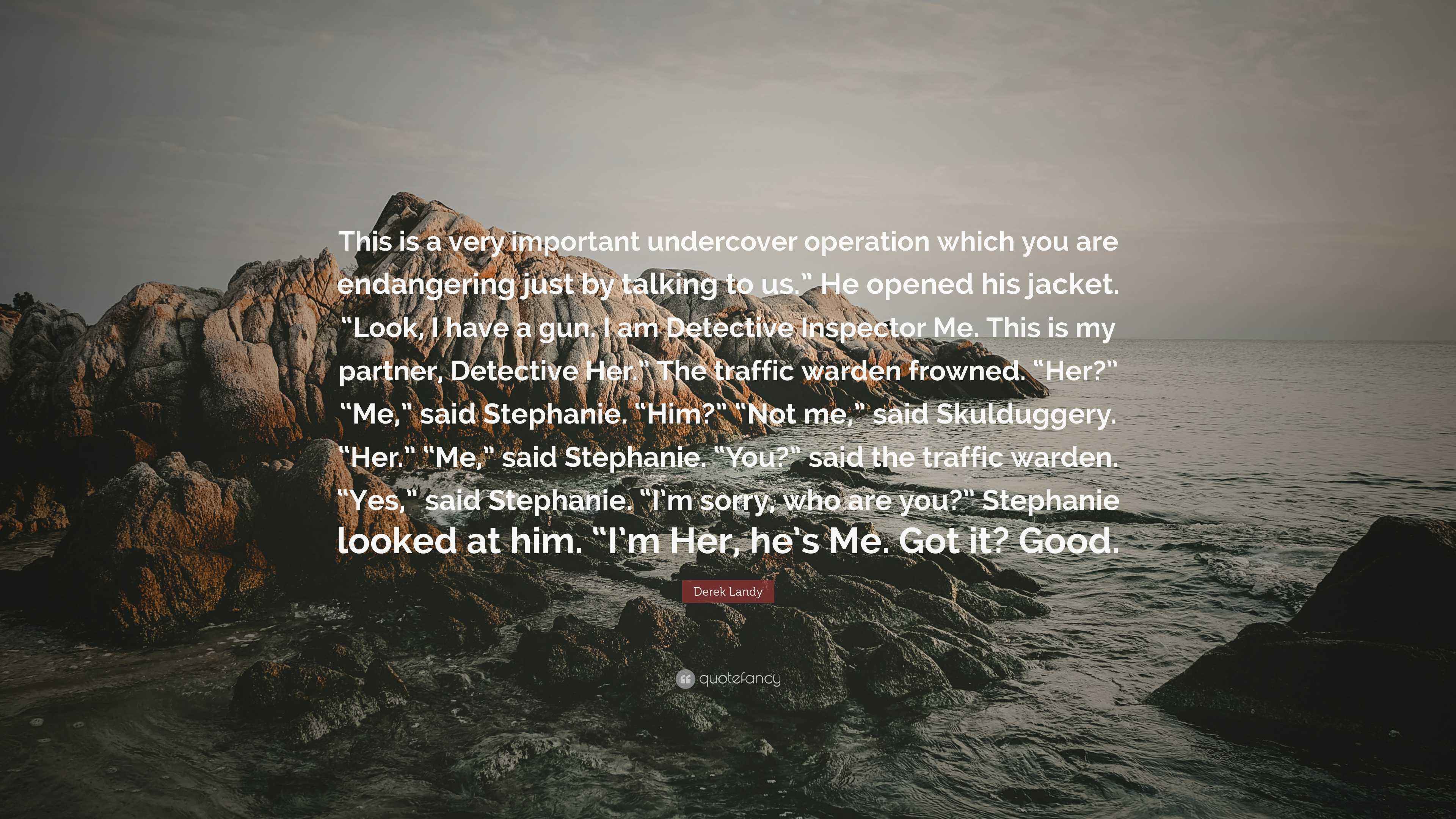 Derek Landy Quote: “This is a very important undercover operation which ...