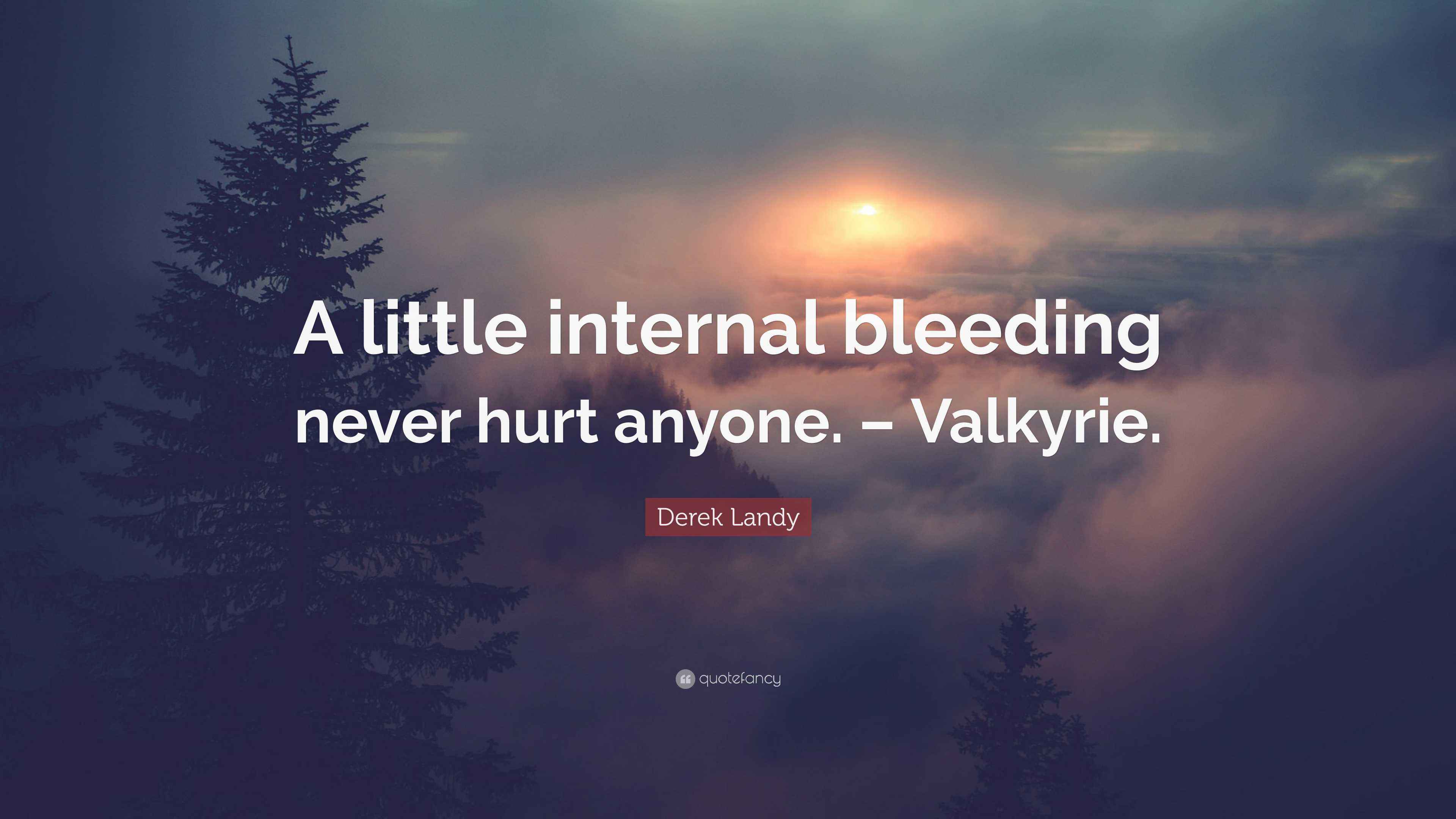Derek Landy Quote: “A little internal bleeding never hurt anyone ...