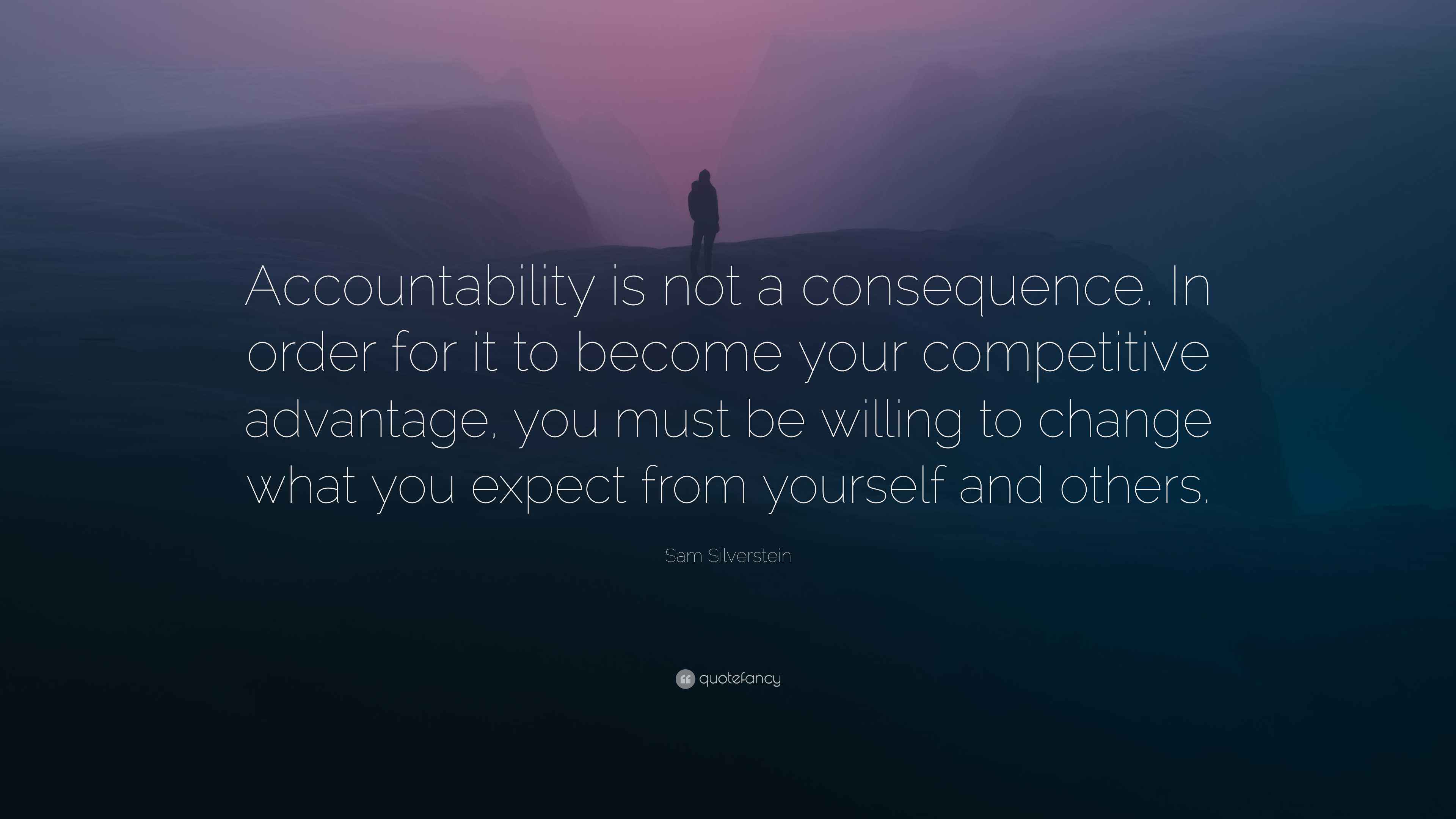 Sam Silverstein Quote: “Accountability is not a consequence. In order ...