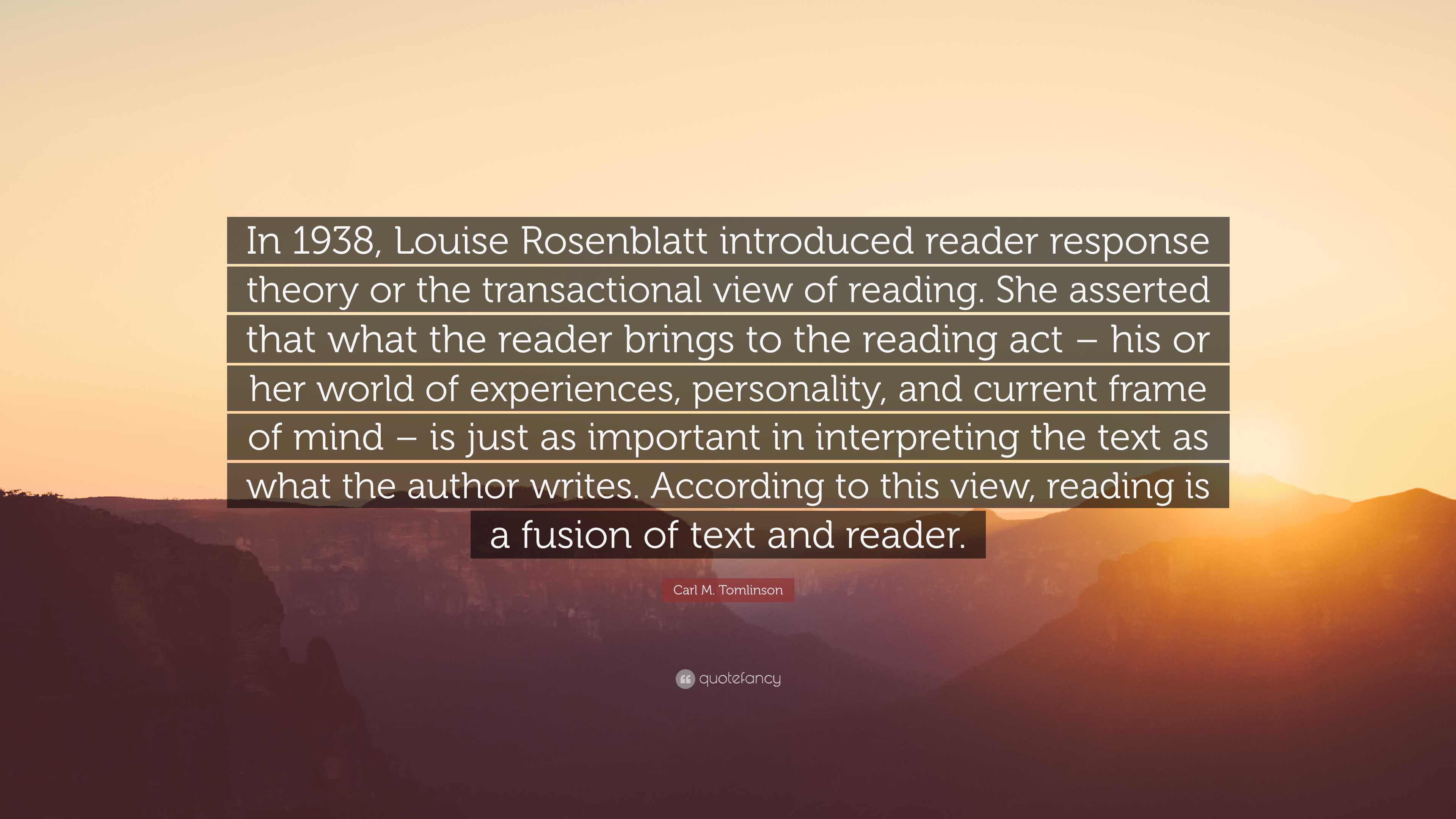 Carl M. Tomlinson Quote: “In 1938, Louise Rosenblatt introduced reader ...