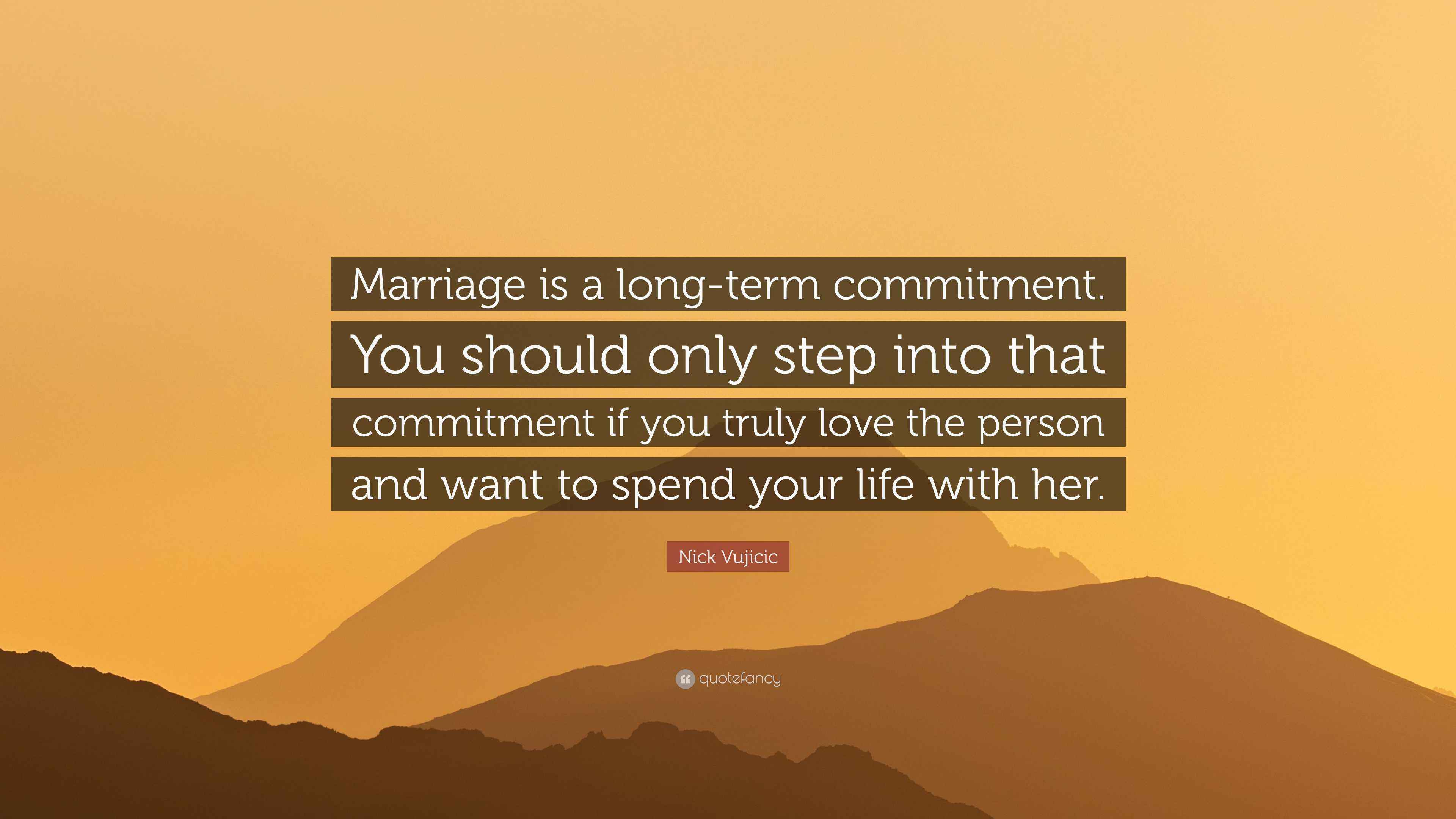 Nick Vujicic Quote: “Marriage is a long-term commitment. You should ...