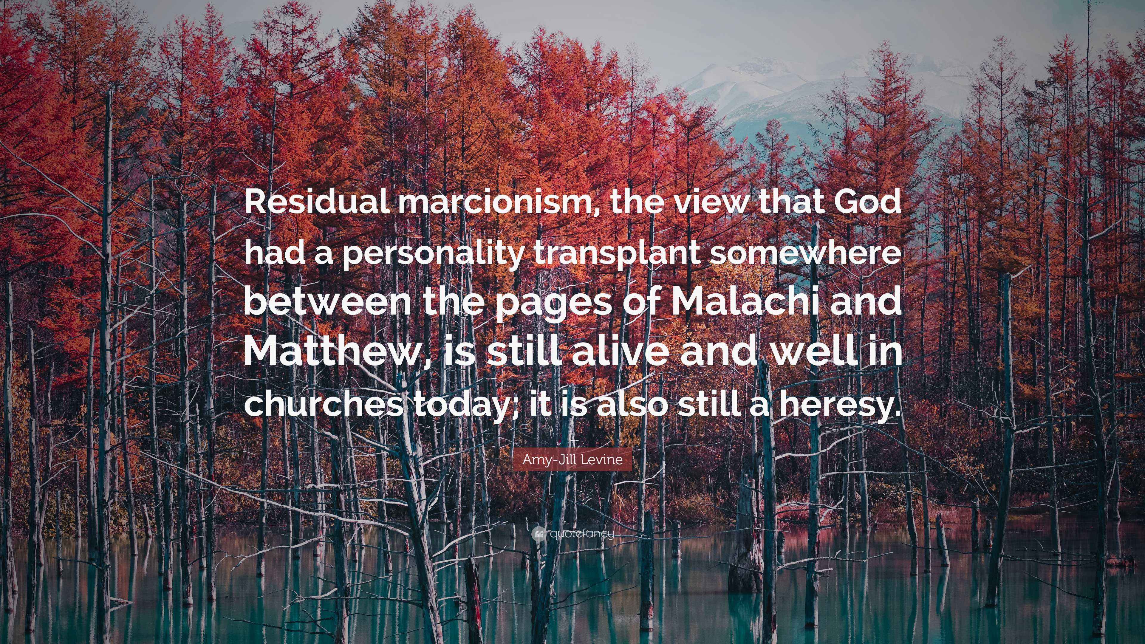 Amy-Jill Levine Quote: “Residual marcionism, the view that God had a ...