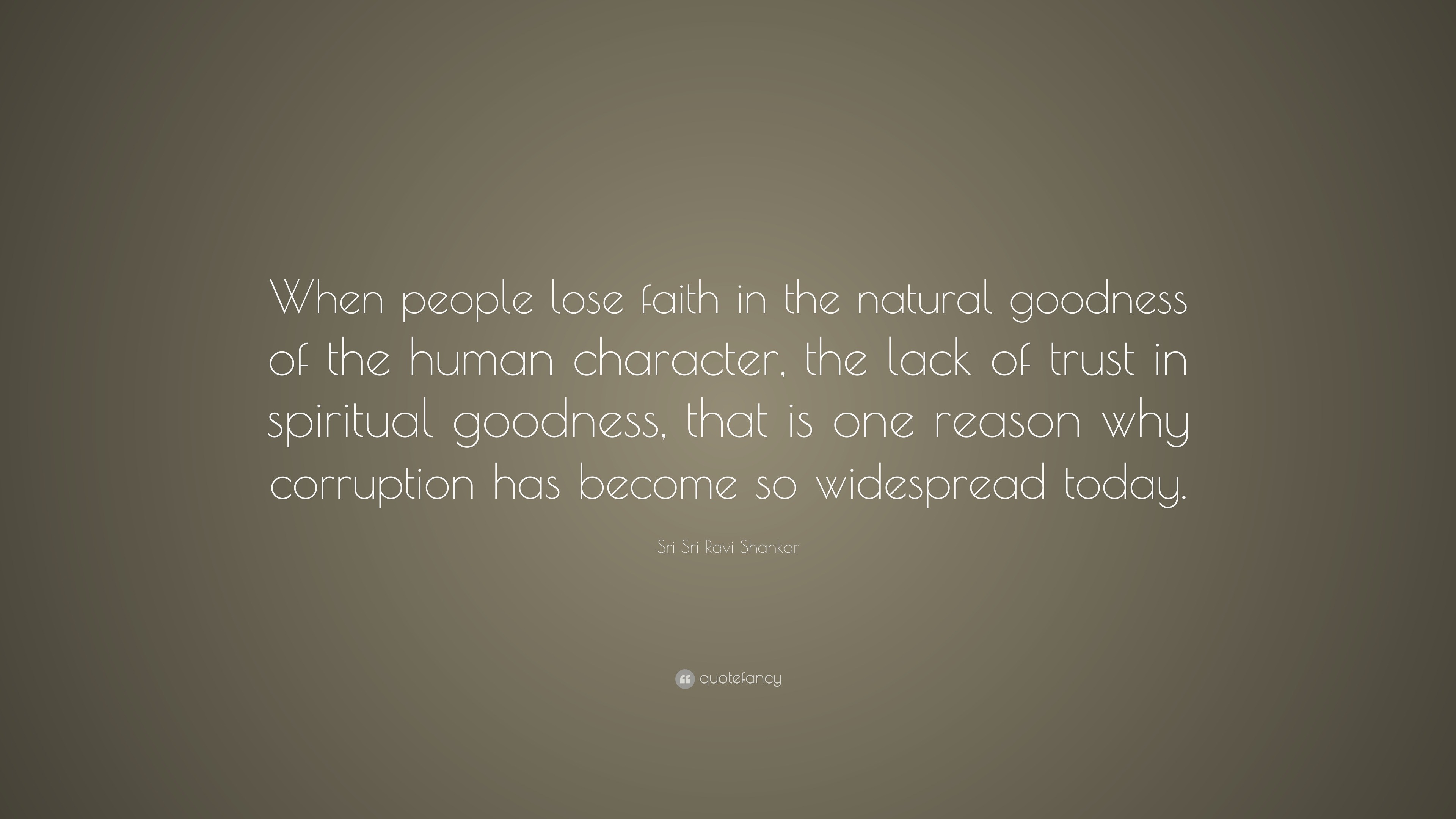 Sri Sri Ravi Shankar Quote: “When people lose faith in the natural ...