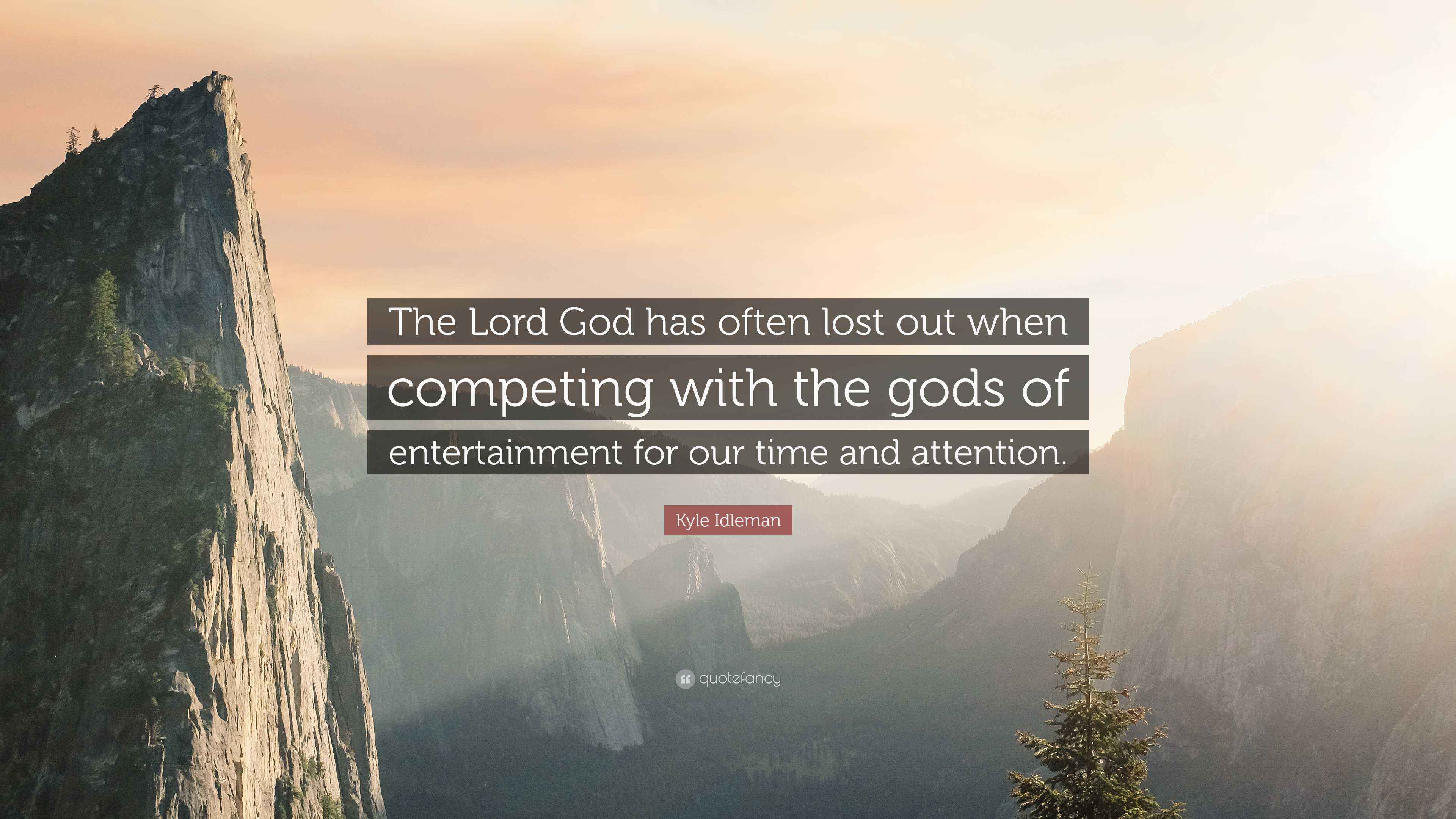 Kyle Idleman Quote: “The Lord God has often lost out when competing ...