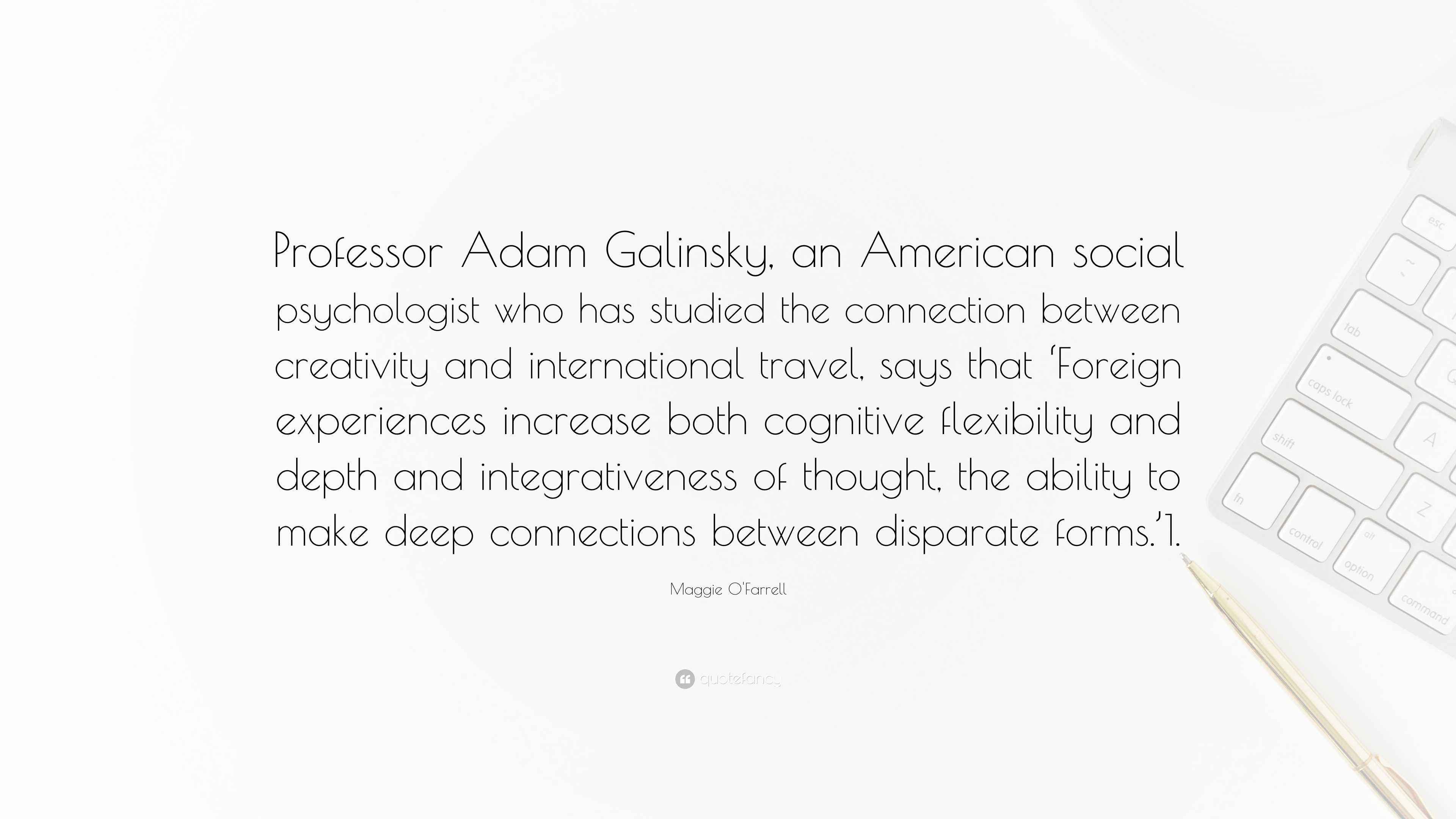 Maggie O'Farrell Quote: “Professor Adam Galinsky, an American social ...