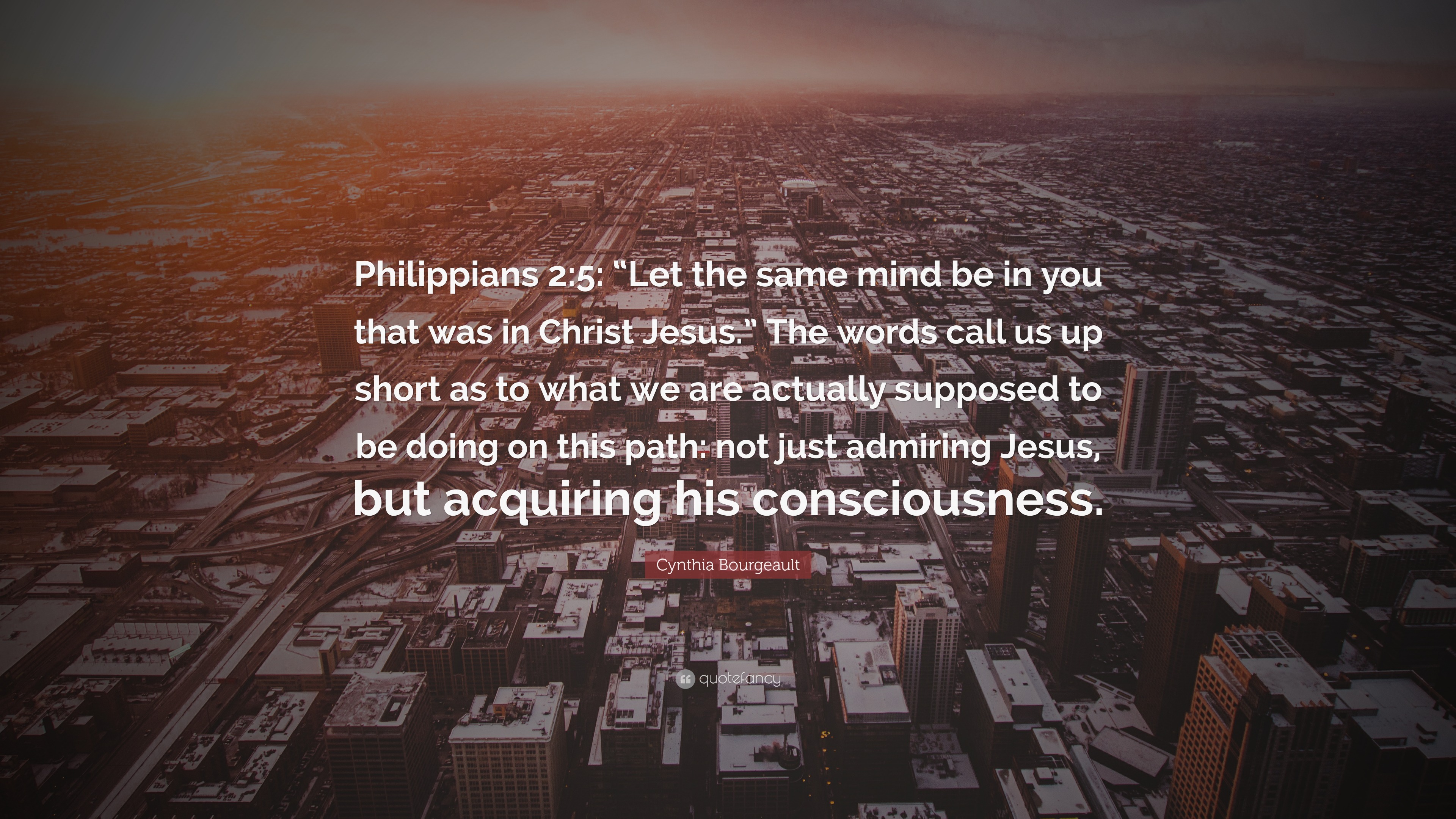 Cynthia Bourgeault Quote: “Philippians 2:5: “Let the same mind be in ...